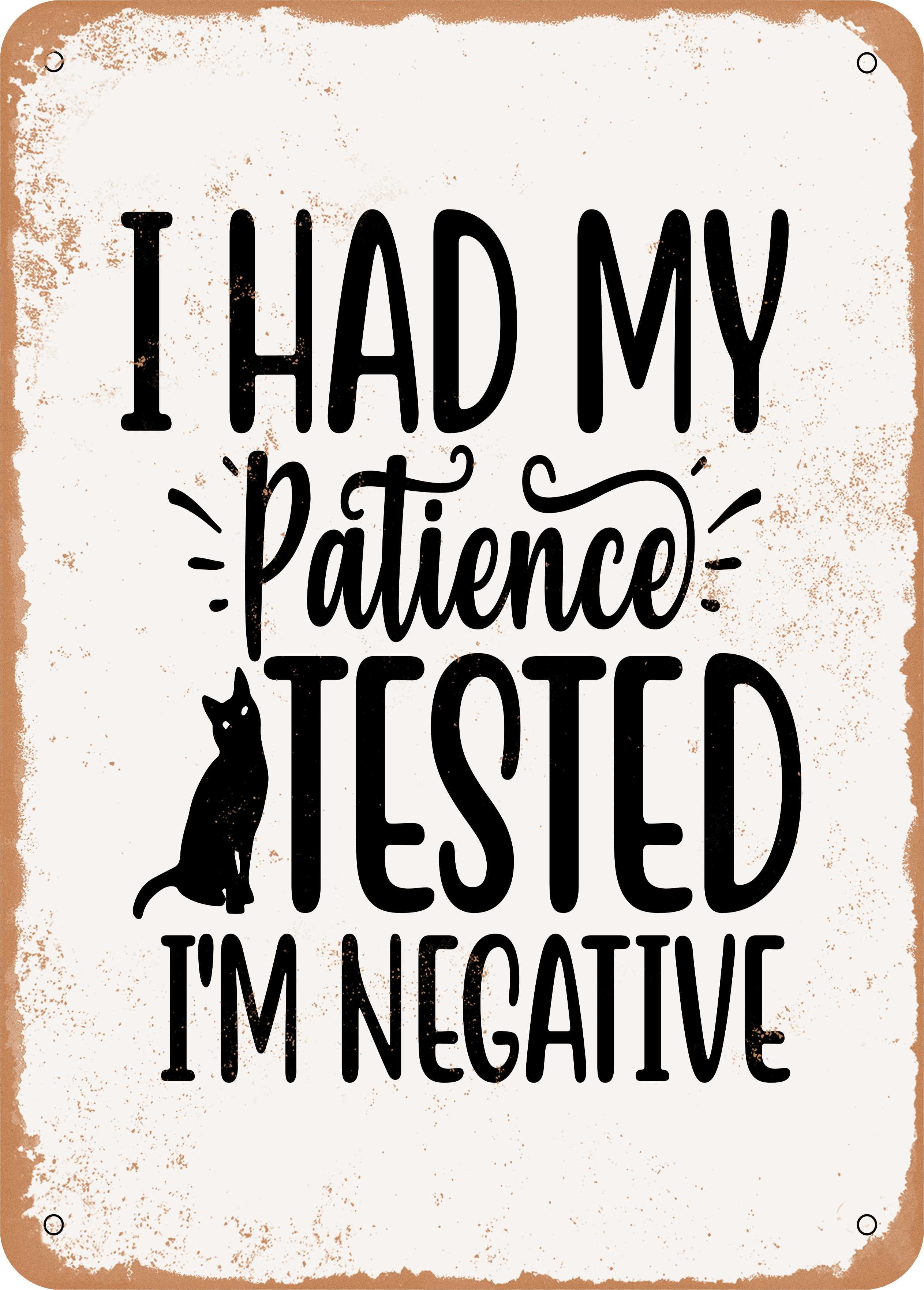 7 x 10 METAL SIGN - I Had My Patience Tested I'm Negative - Vintage ...