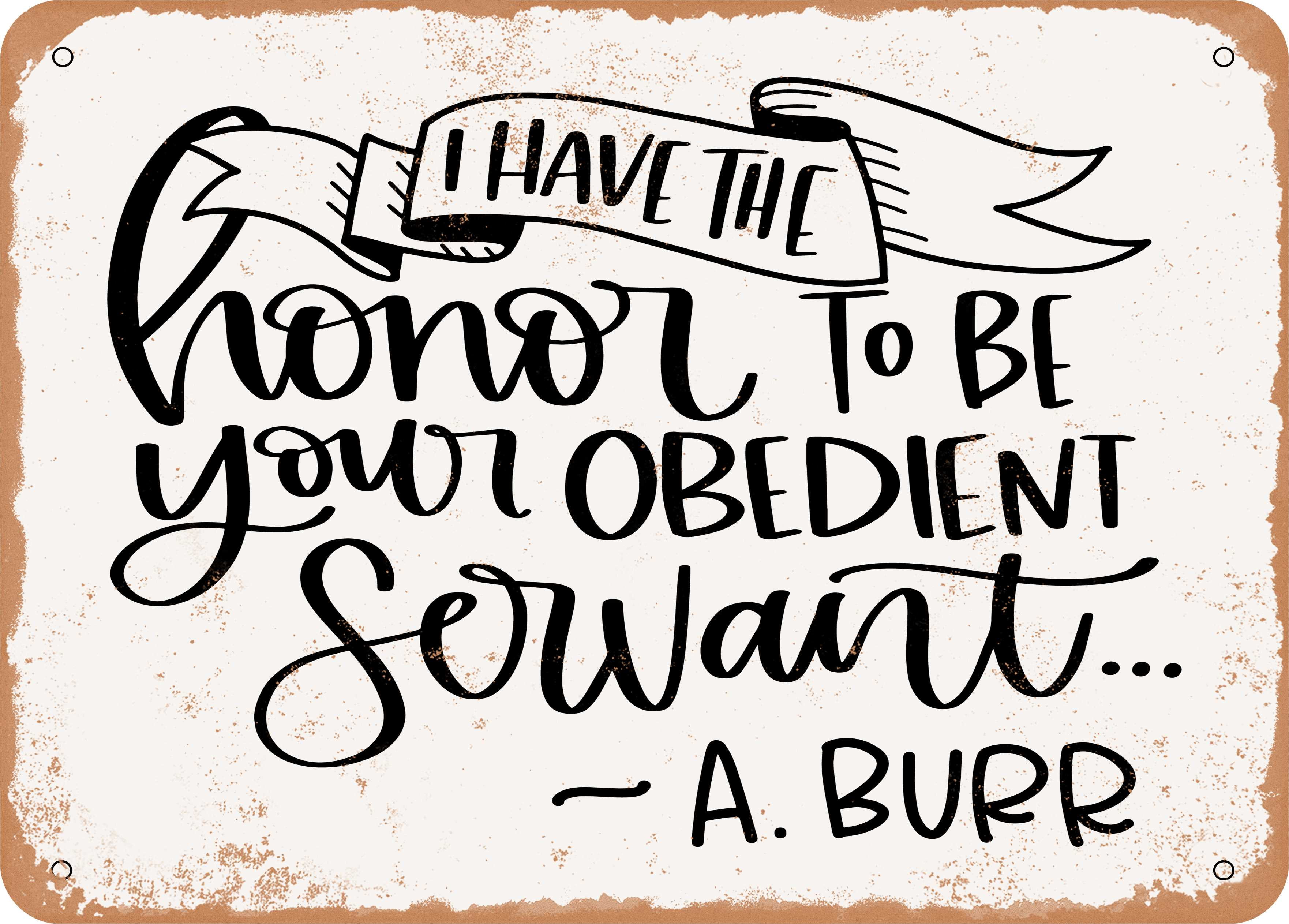 7 x 10 METAL SIGN - I Have the Honor A.Burr - Vintage Rusty Look ...