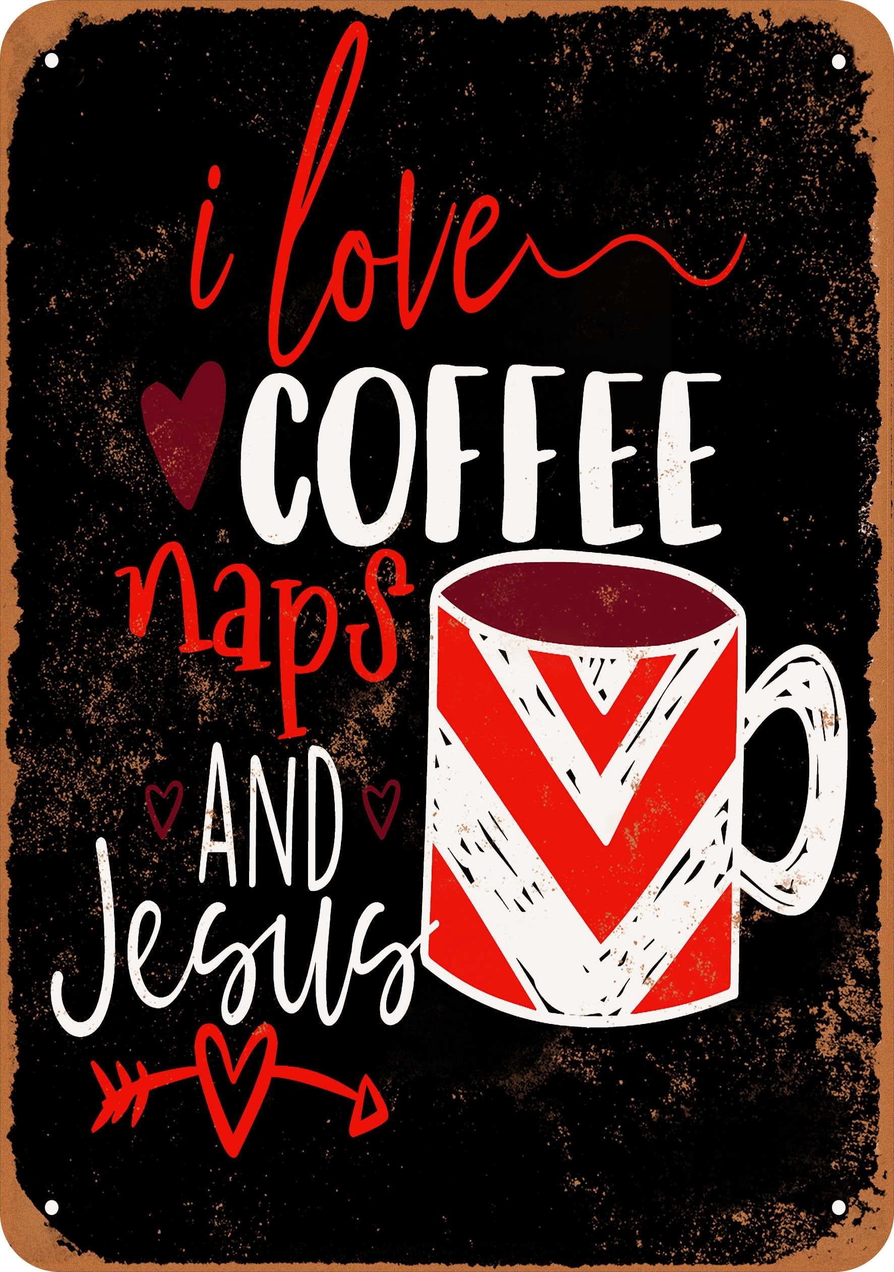 7 x 10 METAL SIGN - I Love Coffee Naps and Jesus (Dark Background ...