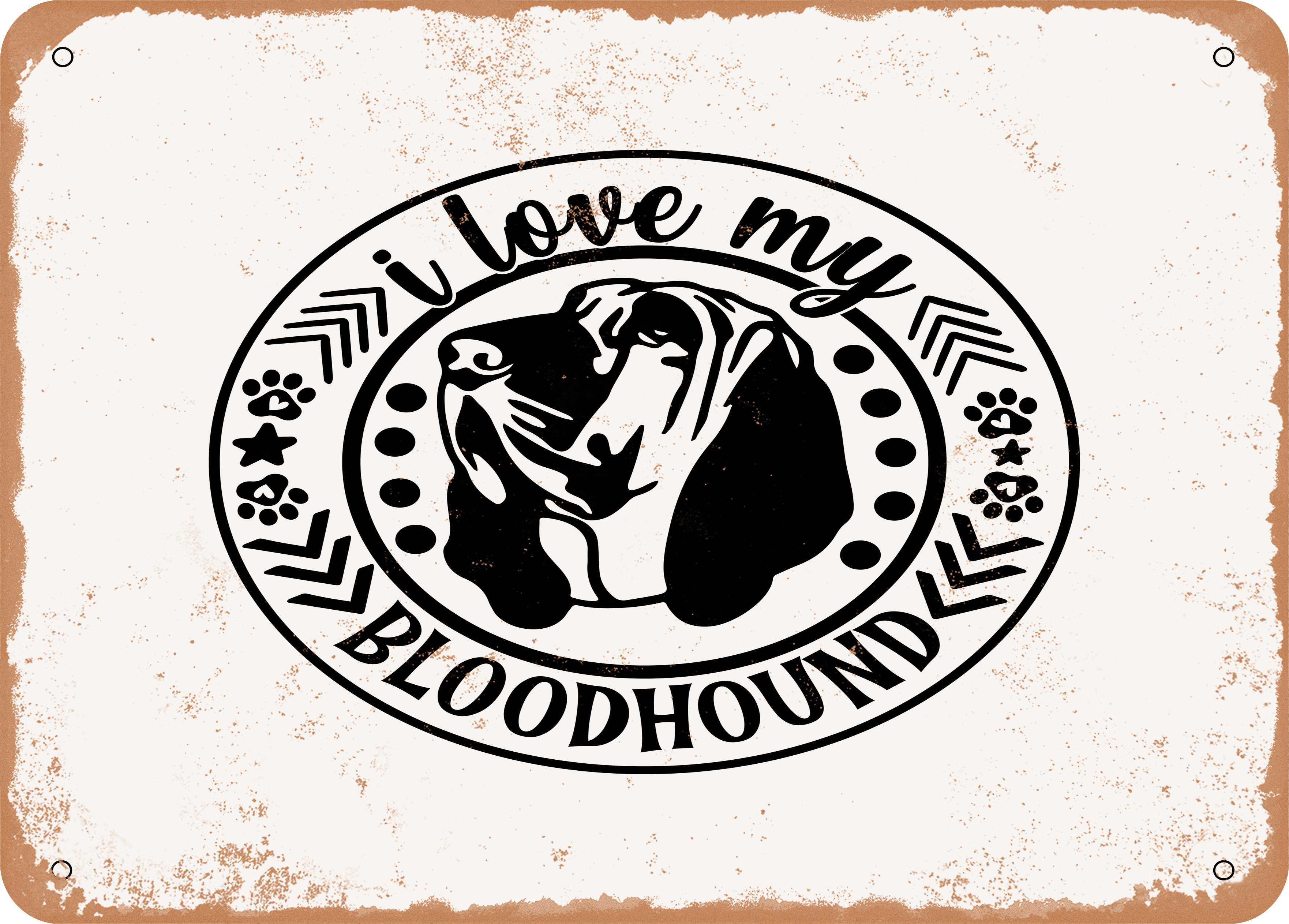 7 x 10 METAL SIGN - I Love My Bloodhound - 3 - Vintage Rusty Look Sign ...