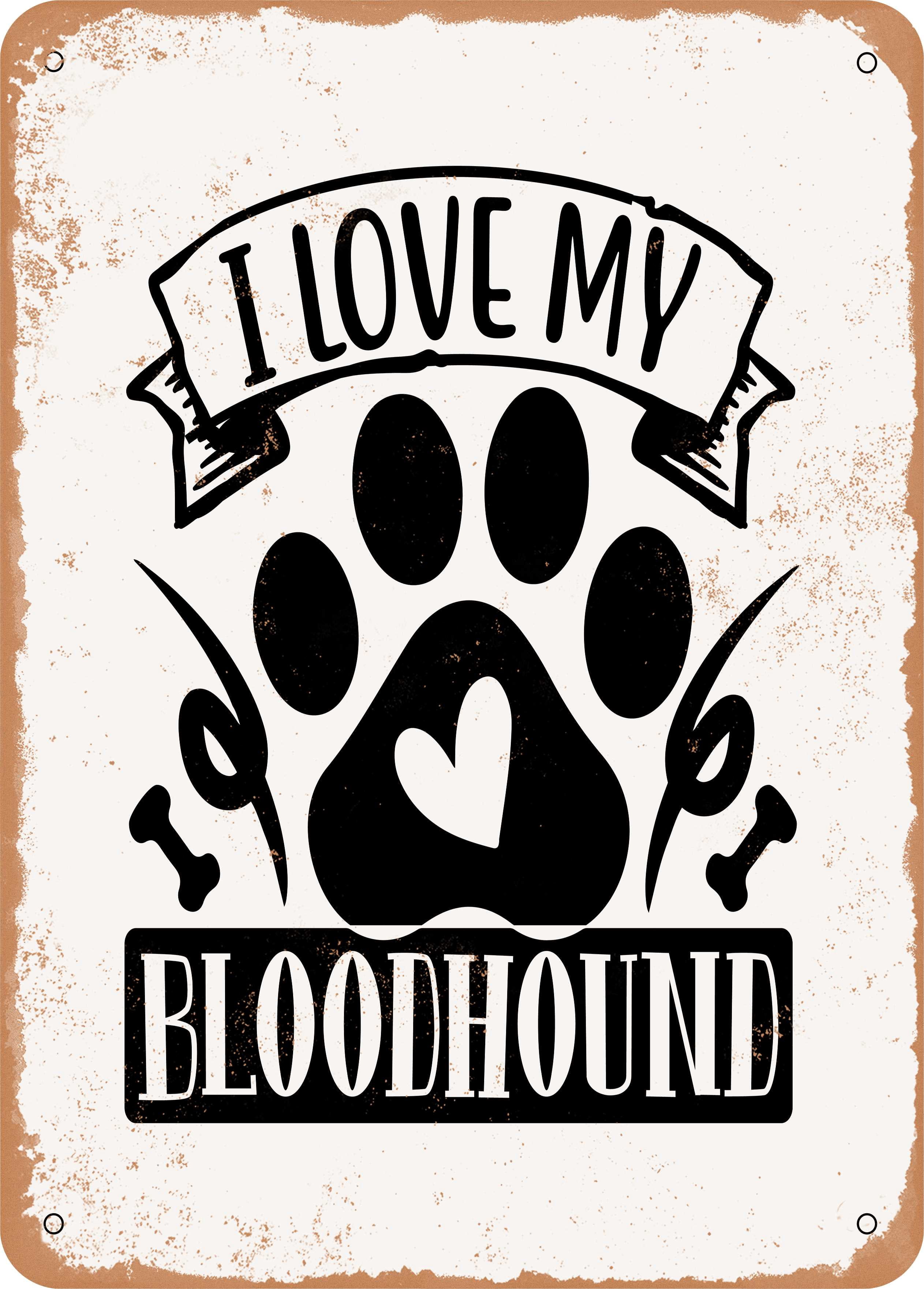 7 x 10 METAL SIGN - I Love My Bloodhound - 4 - Vintage Rusty Look ...