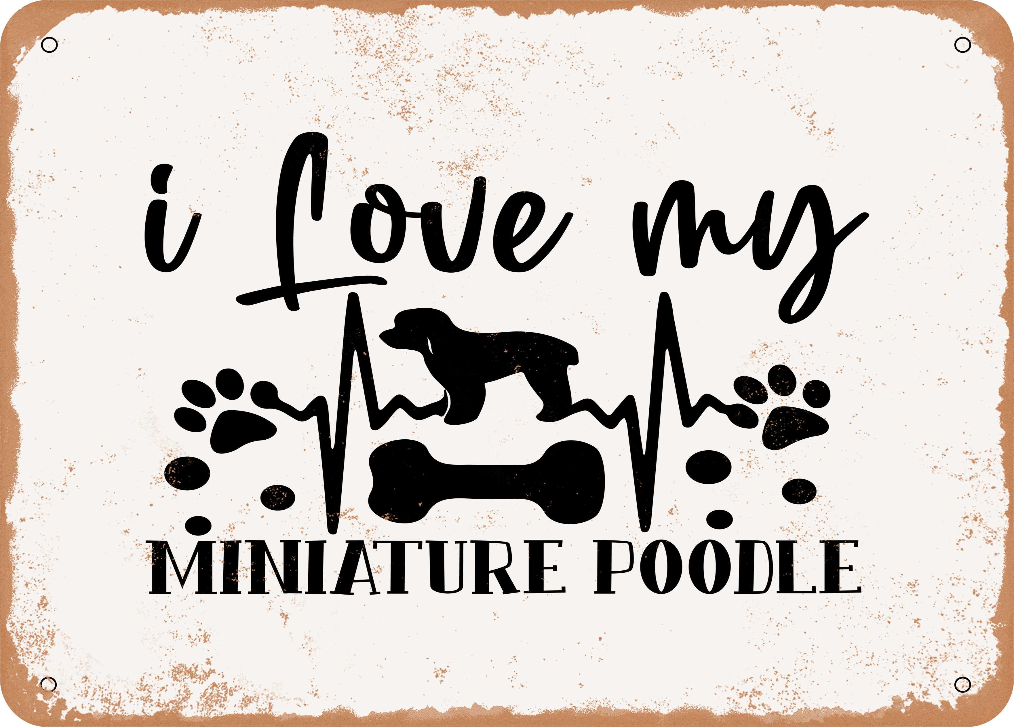 7 x 10 METAL SIGN - I Love My Miniature Poodle - Vintage Rusty Look ...