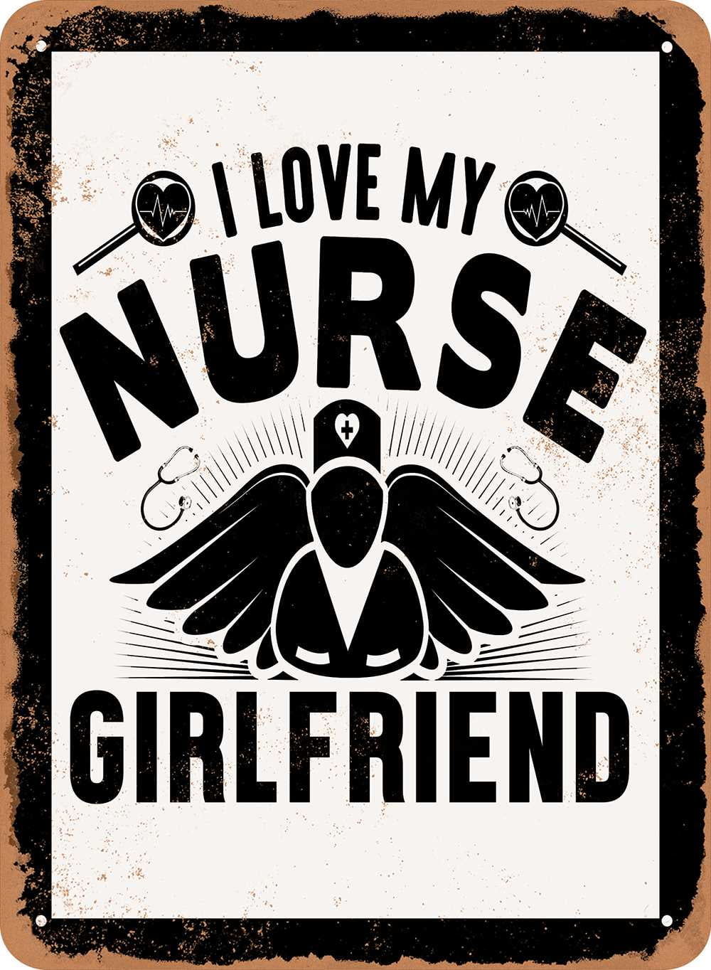 7 x 10 METAL SIGN - I Love My Nurse Girlfriend - Vintage Rusty Look ...