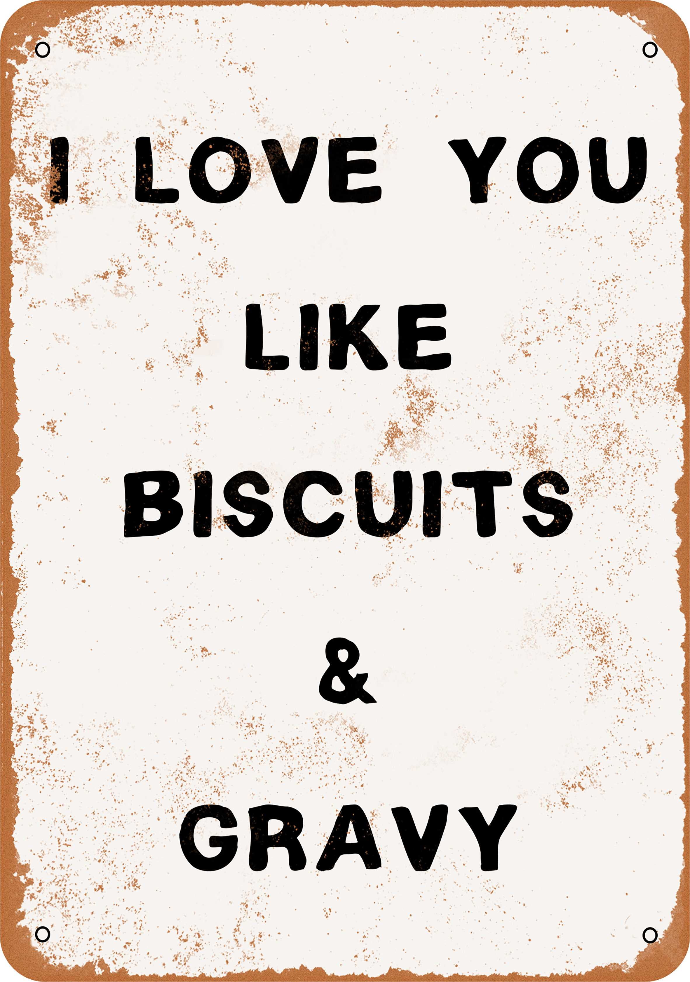 7 x 10 METAL SIGN - I Love You Like Biscuits and Gravy - Vintage Rusty ...