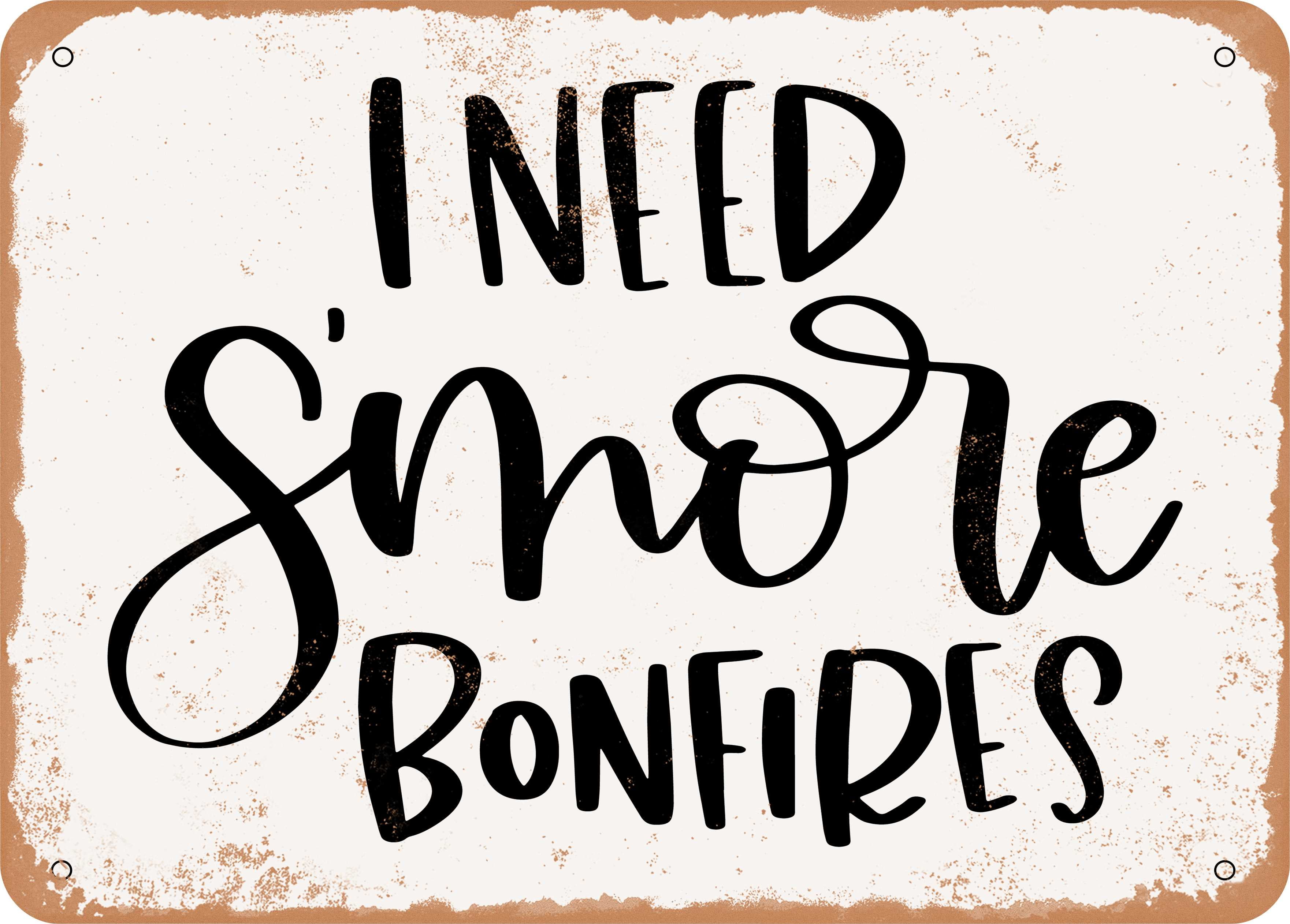 7 x 10 METAL SIGN - I Need Smore Bonfires - Vintage Rusty Look Sign ...