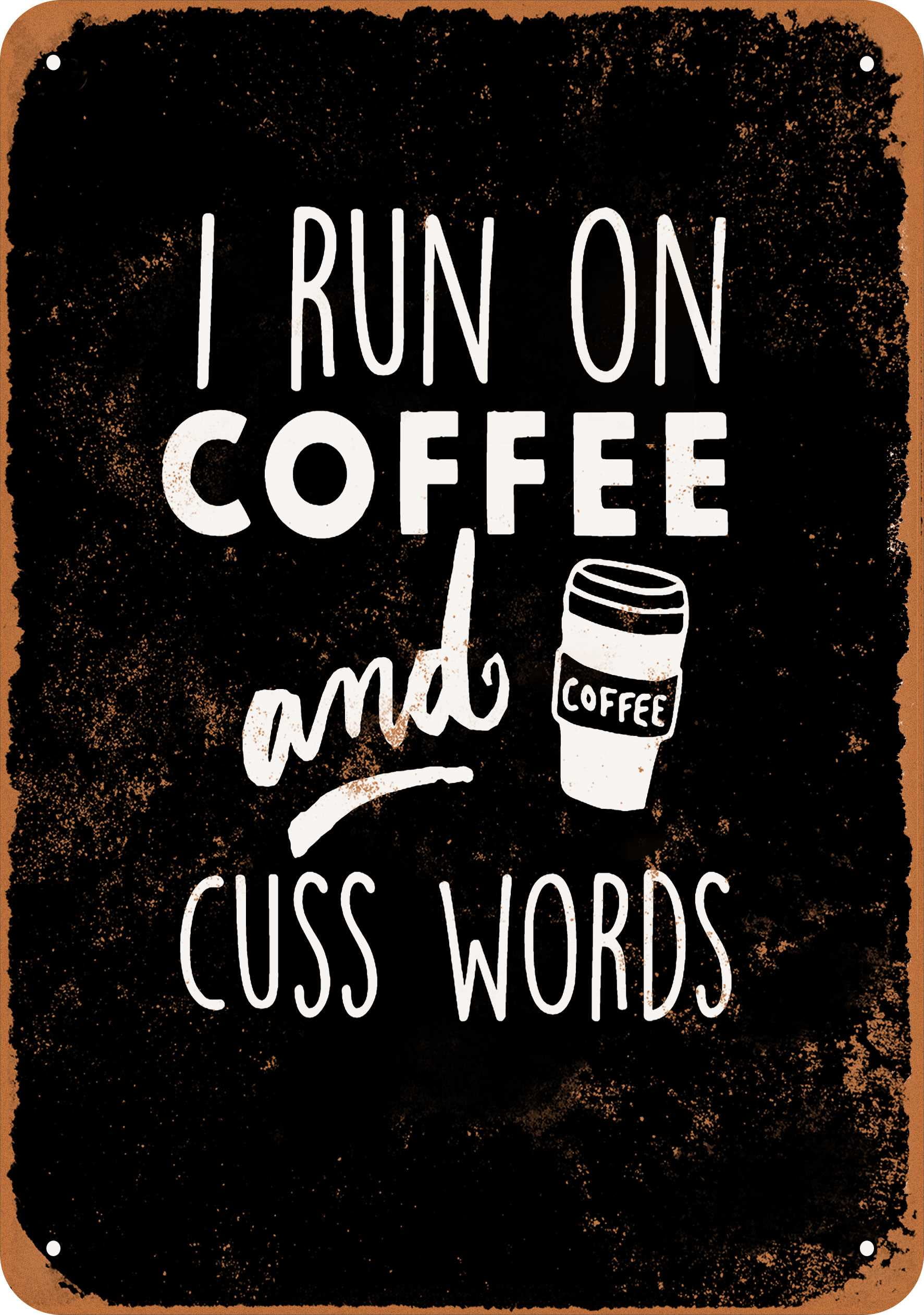 7 x 10 METAL SIGN - I Run On Coffee and Cuss Words 2 (BLACK BACKGROUND ...