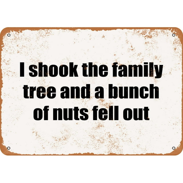 7 x 10 METAL SIGN - I Shook the Family Tree and a Bunch of Nuts Fell ...