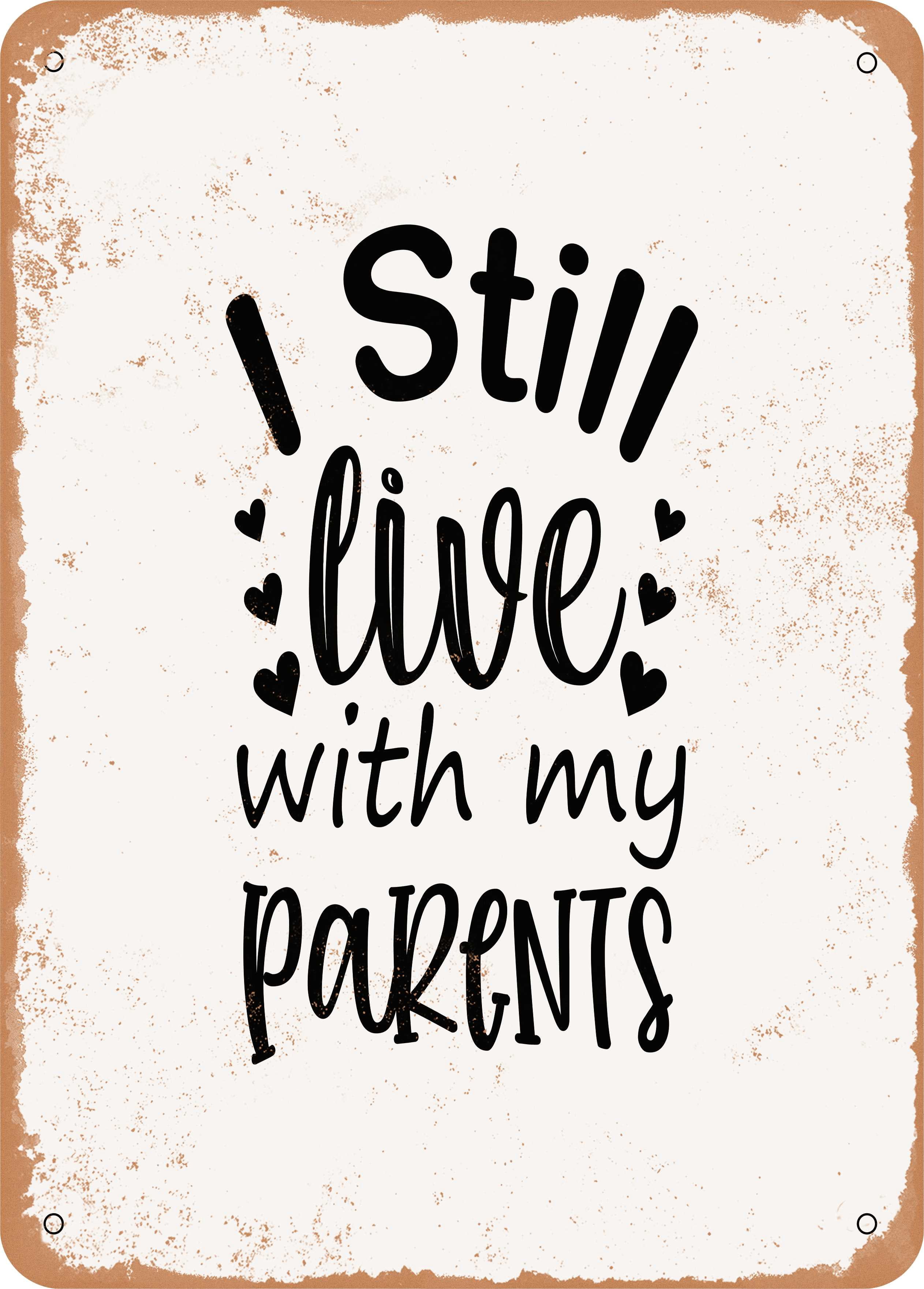 7 x 10 METAL SIGN - I Still Live With My Parents - 2 - Vintage Rusty ...