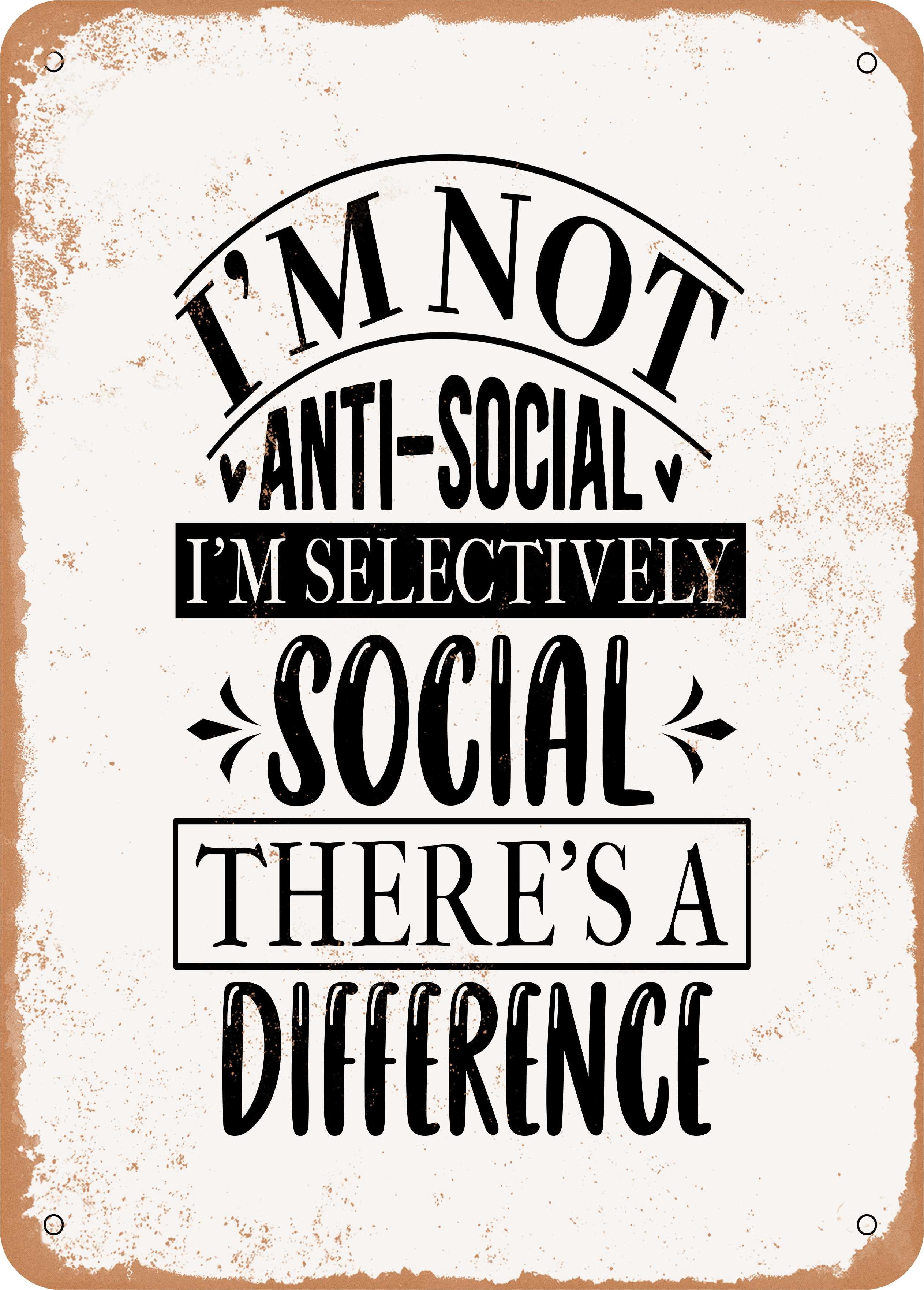 7 x 10 METAL SIGN - I'm Anti Social I'm Selectively Social there's a ...