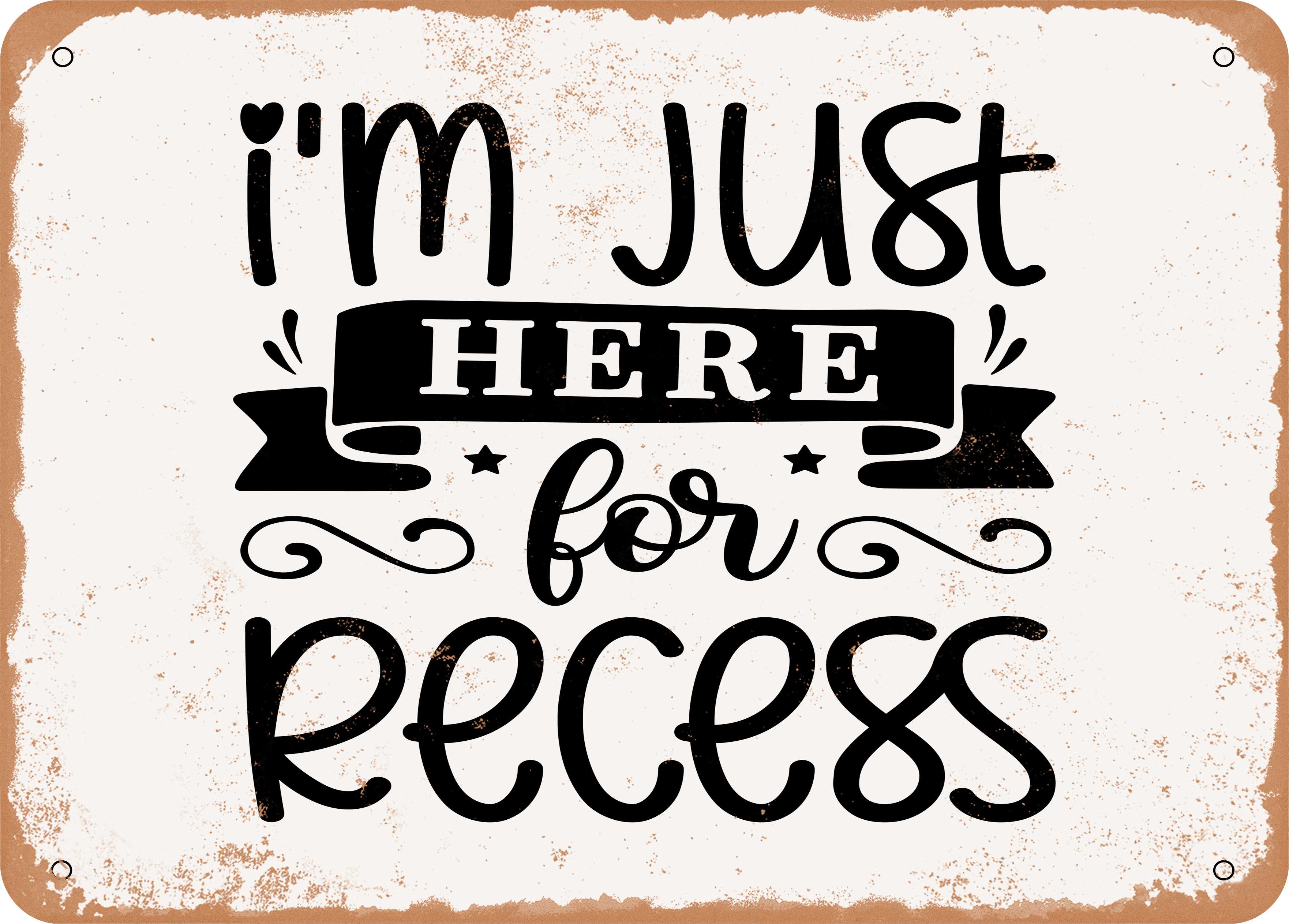 7 x 10 METAL SIGN - I'm Just Here For Recess 2 - Vintage Rusty Look ...