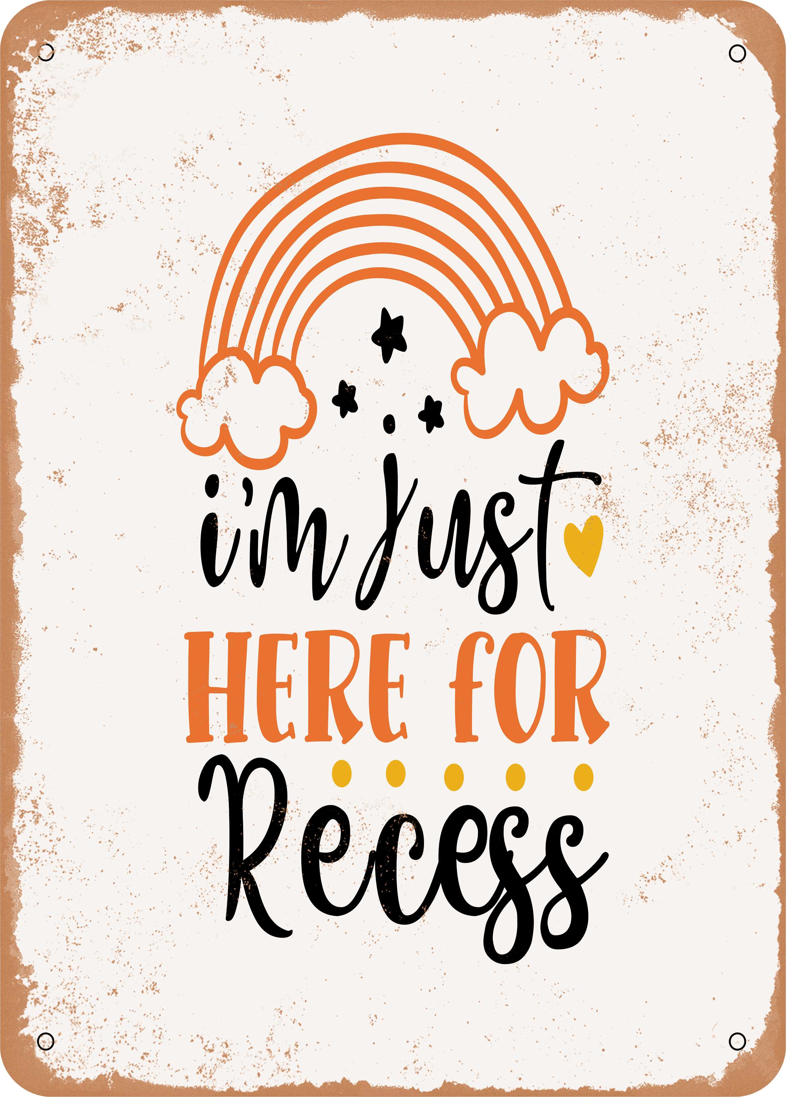 7 x 10 METAL SIGN - I'm Just Here For Recess - 2 - Vintage Rusty Look ...
