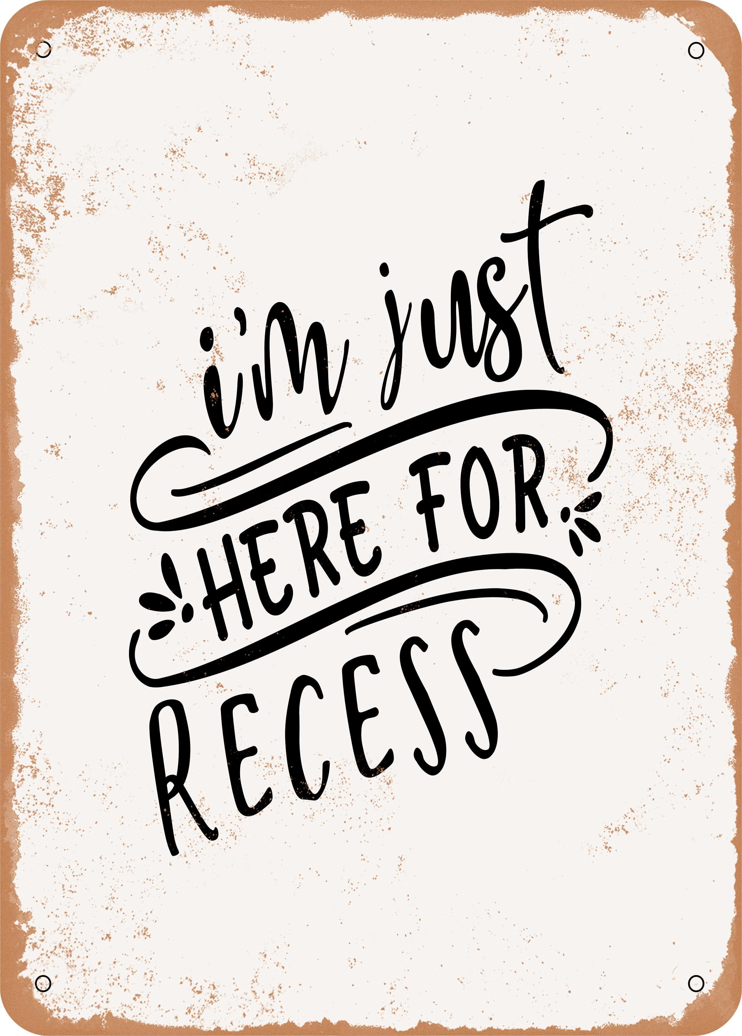 7 x 10 METAL SIGN - I'm Just Here For Recess 2 - Vintage Rusty Look ...