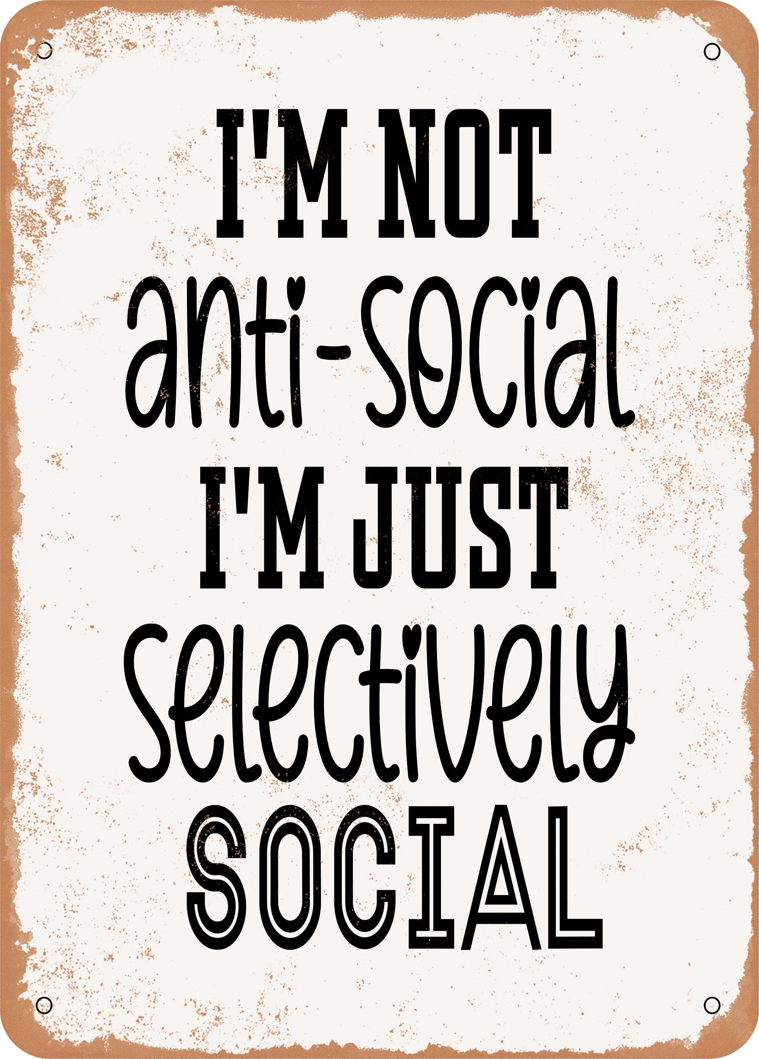 7 x 10 METAL SIGN - I'm Not Anti-Social I'm Just Selectively Social ...