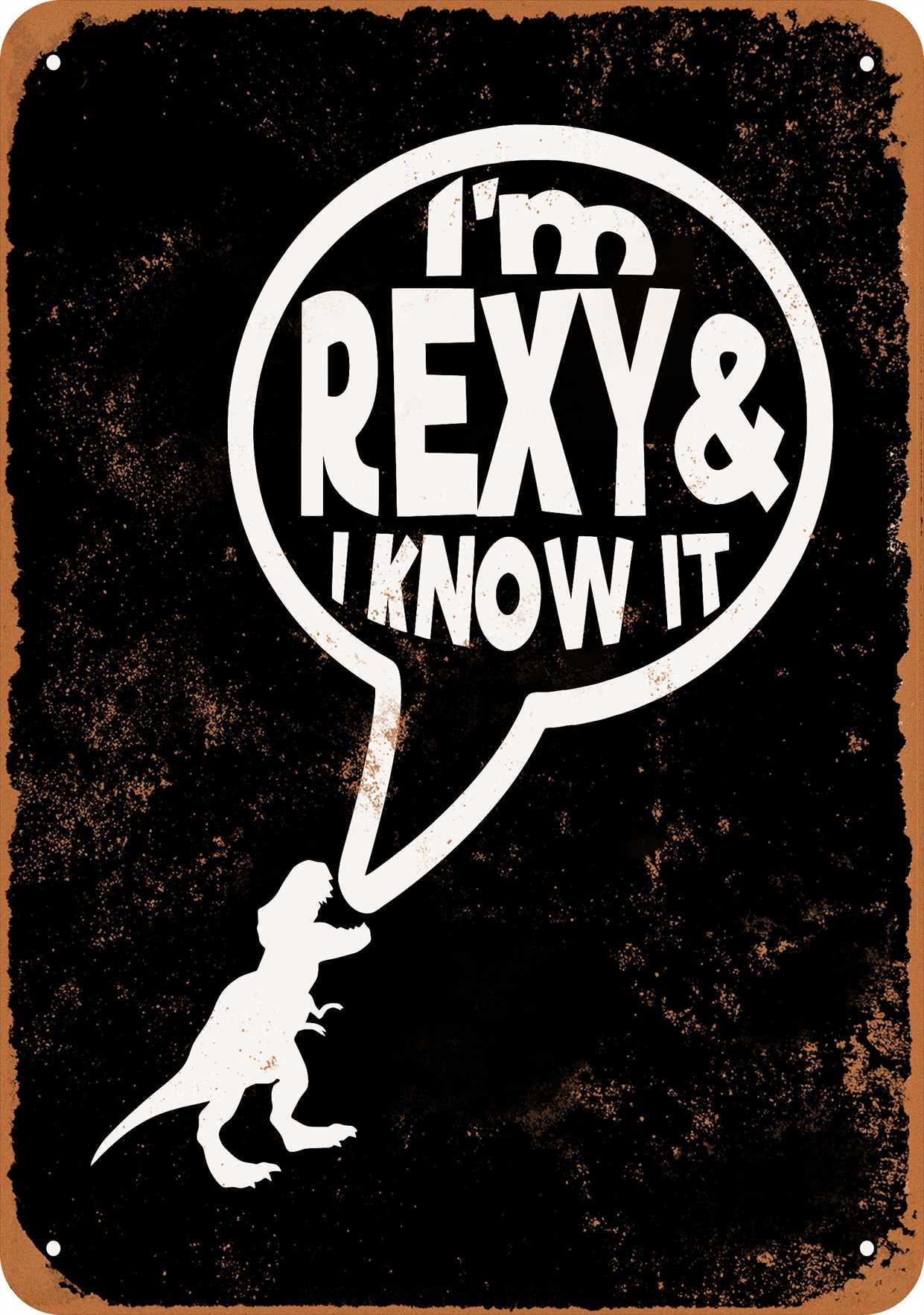 7 x 10 METAL SIGN - I'm Rexy and I Know It (BLACK BACKGROUND) - Vintage Rusty Look - Walmart.com