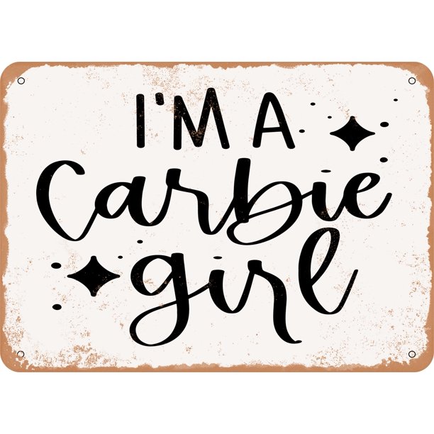 7 x 10 METAL SIGN - I'm a Carbie Girl - Vintage Rusty Look - Walmart ...