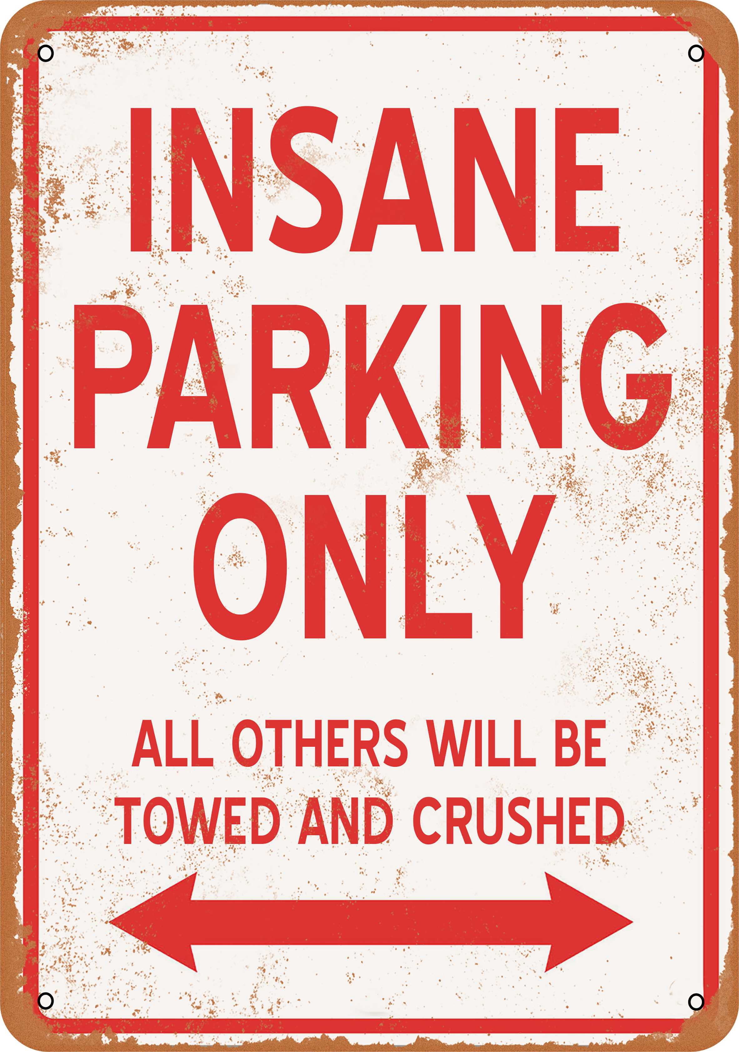 7 x 10 METAL SIGN - INSANE PARKING ONLY - Vintage Rusty Look - Walmart.com
