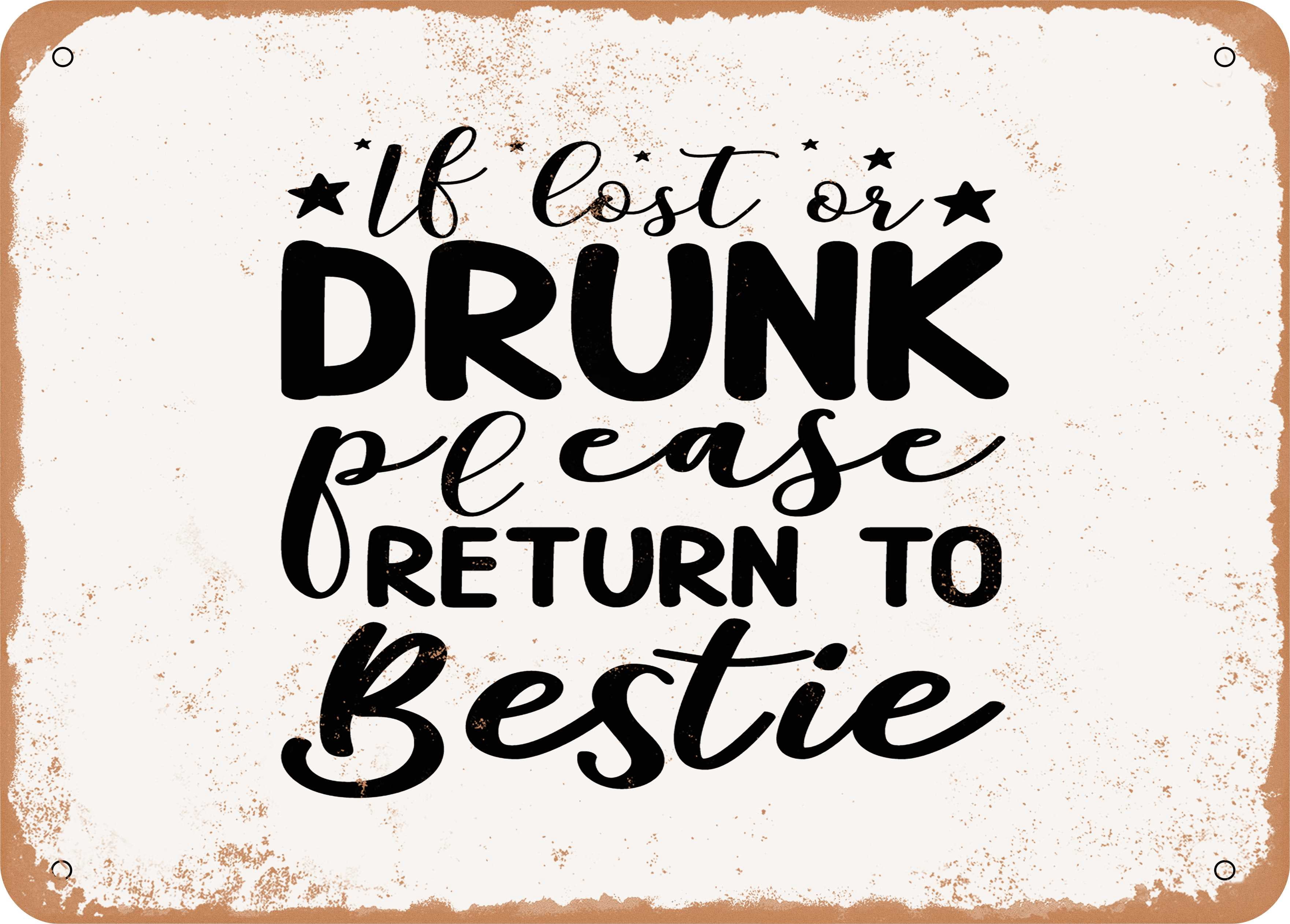 7 x 10 METAL SIGN - If Lost or Drunk Please Return to Bestie - Vintage ...