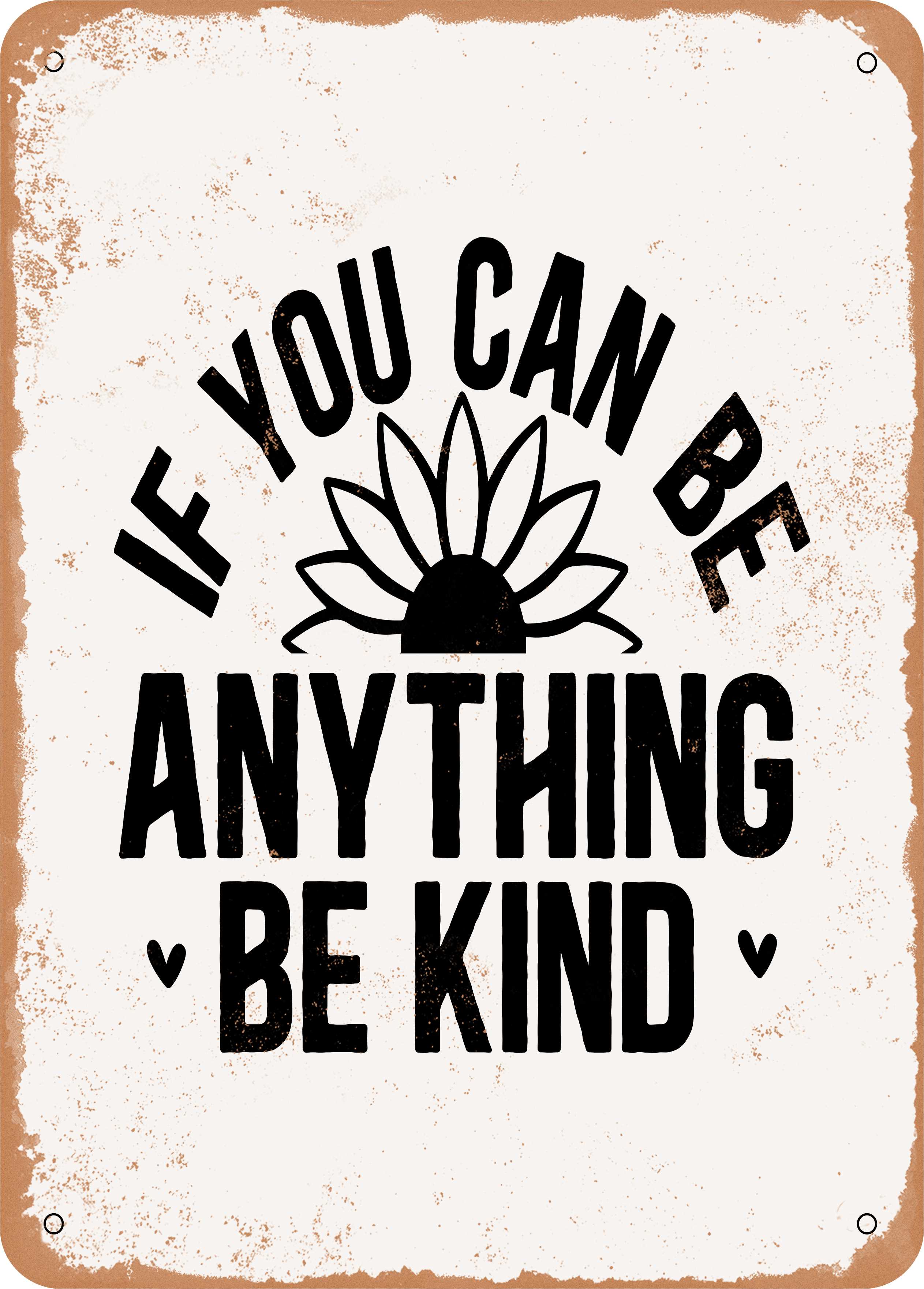 7 x 10 METAL SIGN - If You Can Be Anything Be Kind - Vintage Rusty Look ...