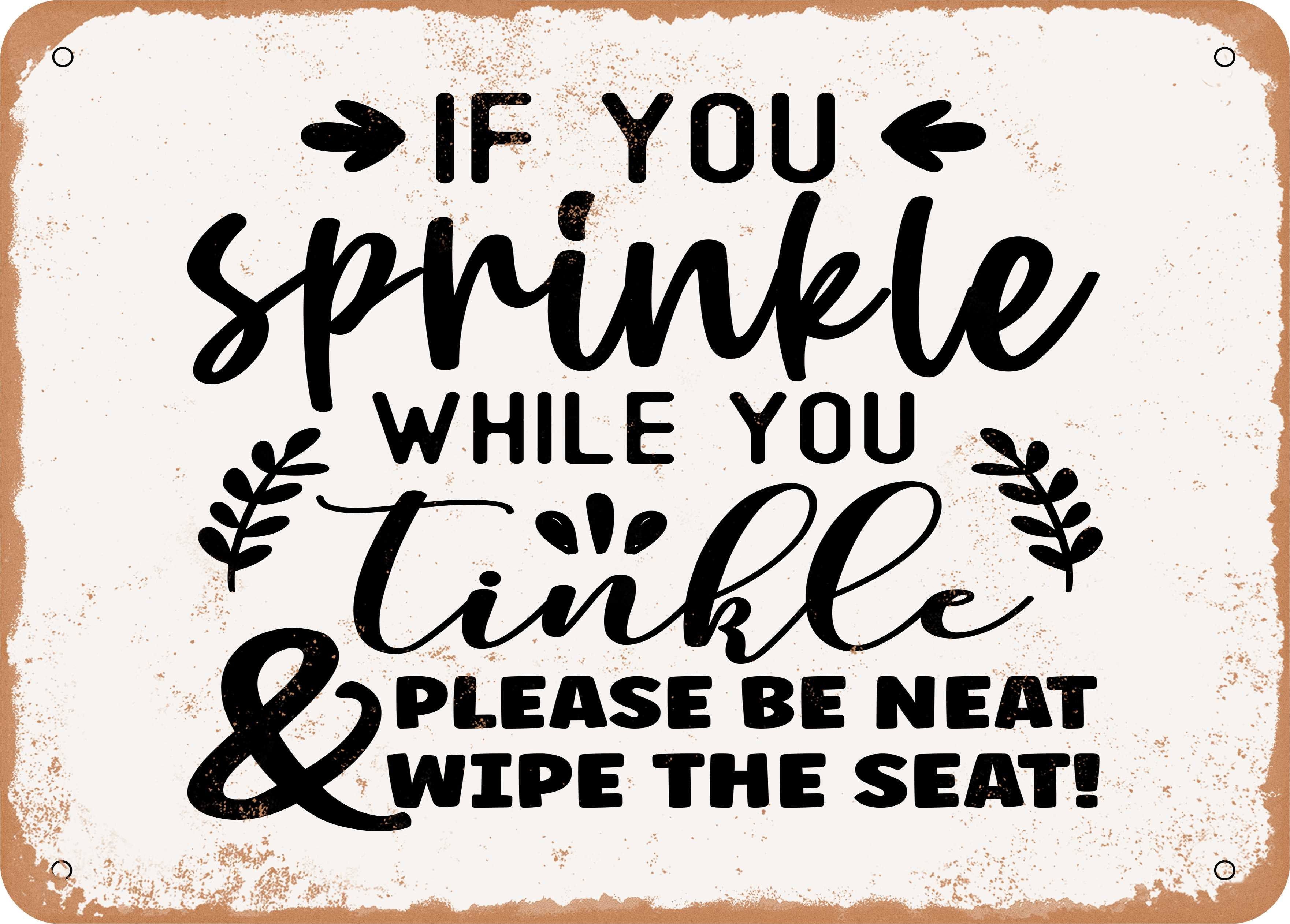 7 x 10 METAL SIGN - If You Sprinkle While You Tinkle Please Be Neat and ...