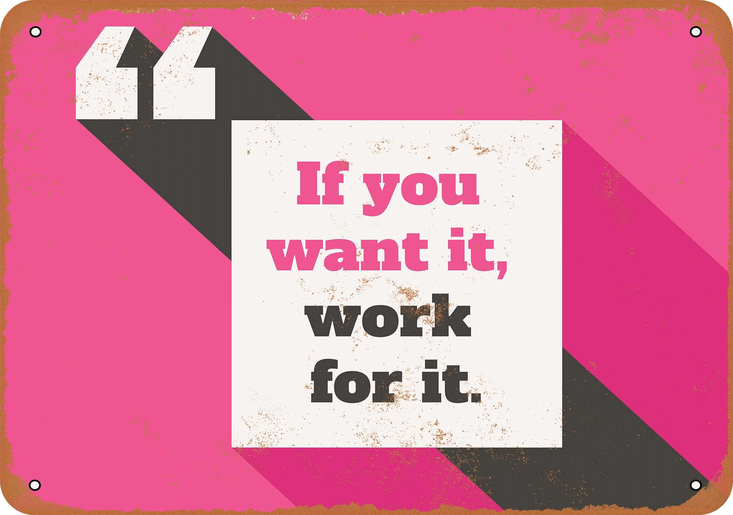 7 x 10 METAL SIGN - If You Want It, Work For It - Vintage Rusty Look ...