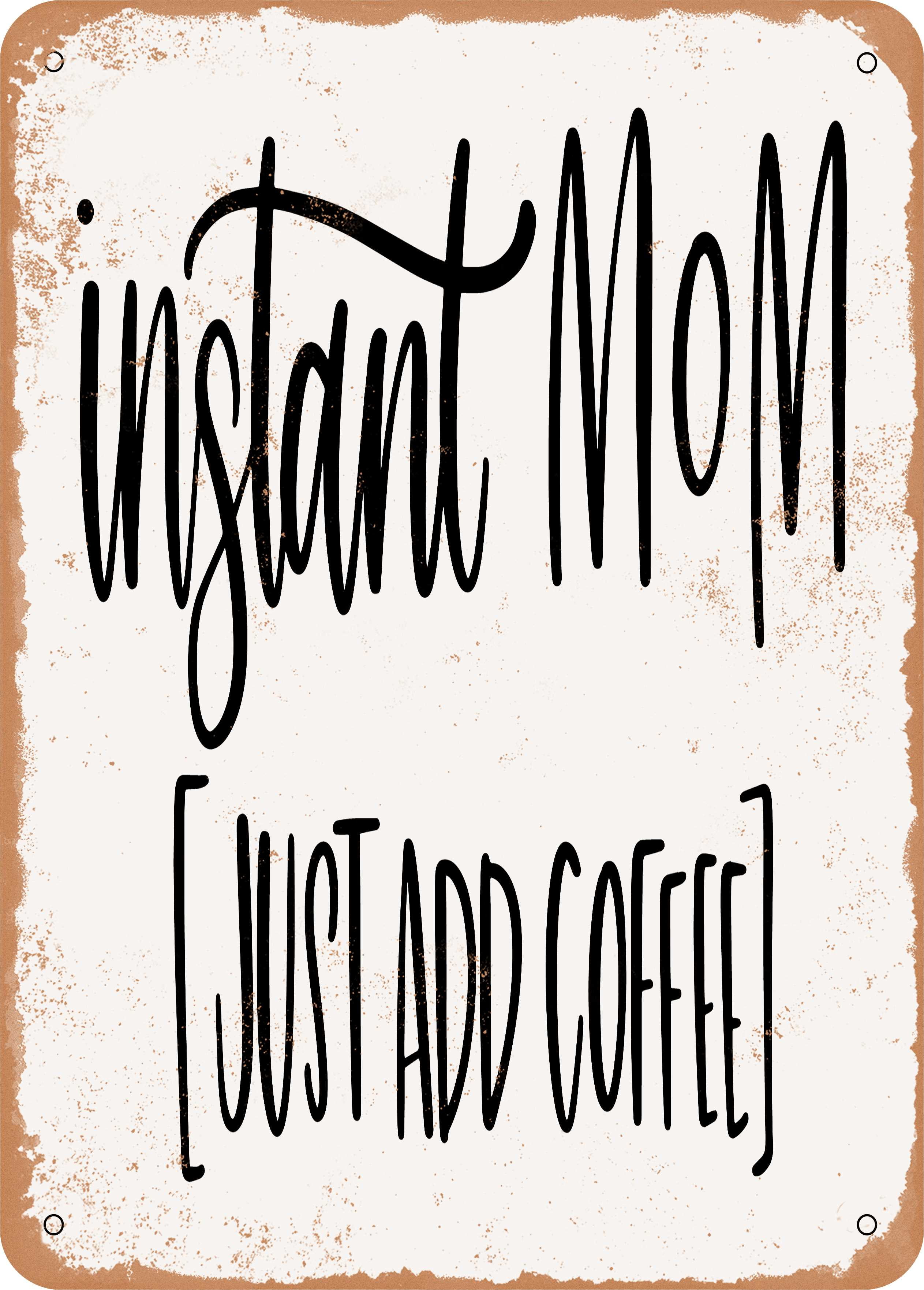 7 x 10 METAL SIGN - Instant Mom - 2 - Vintage Rusty Look - Walmart.com