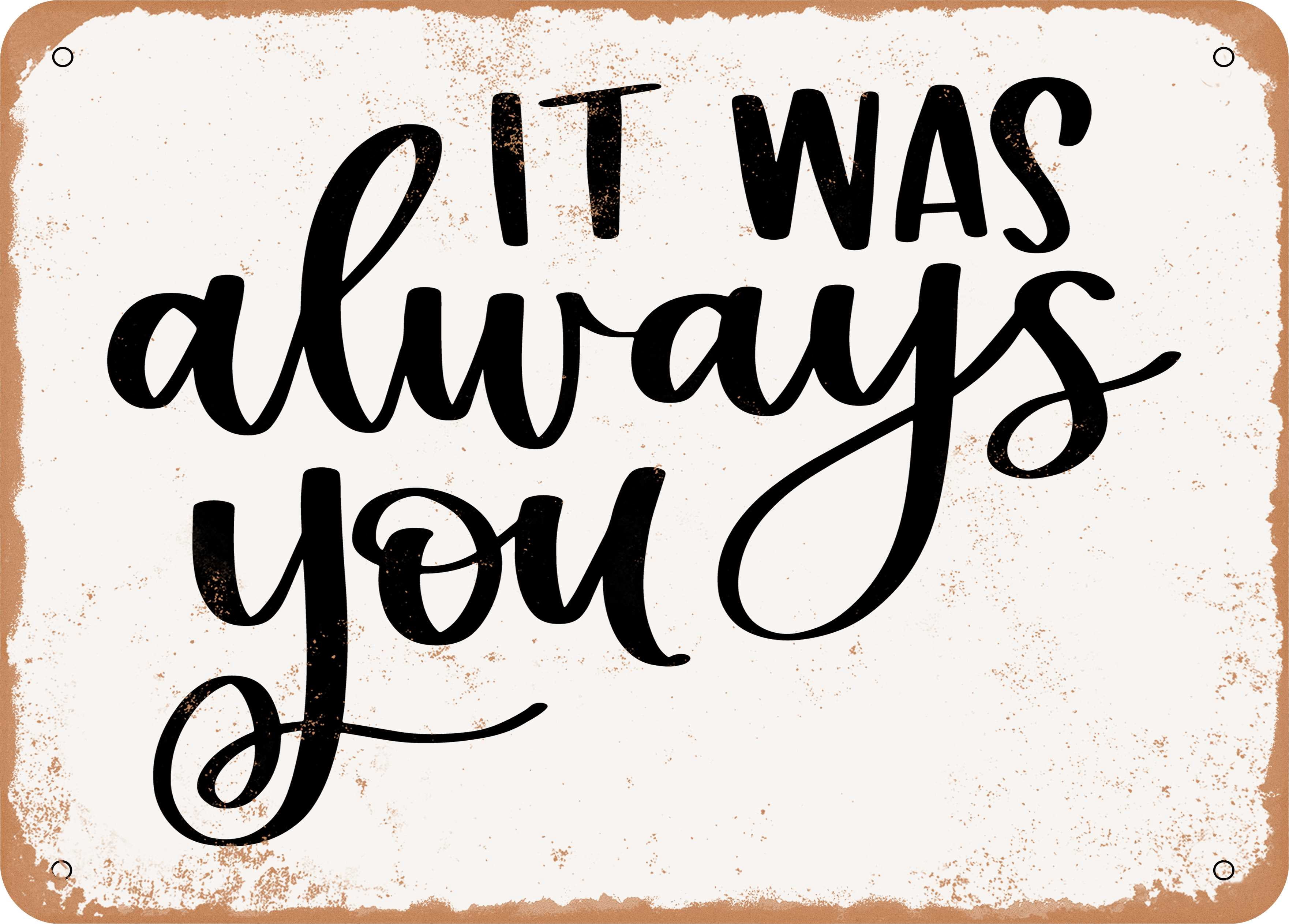 7 x 10 METAL SIGN - It Was Always You - 5 - Vintage Rusty Look ...