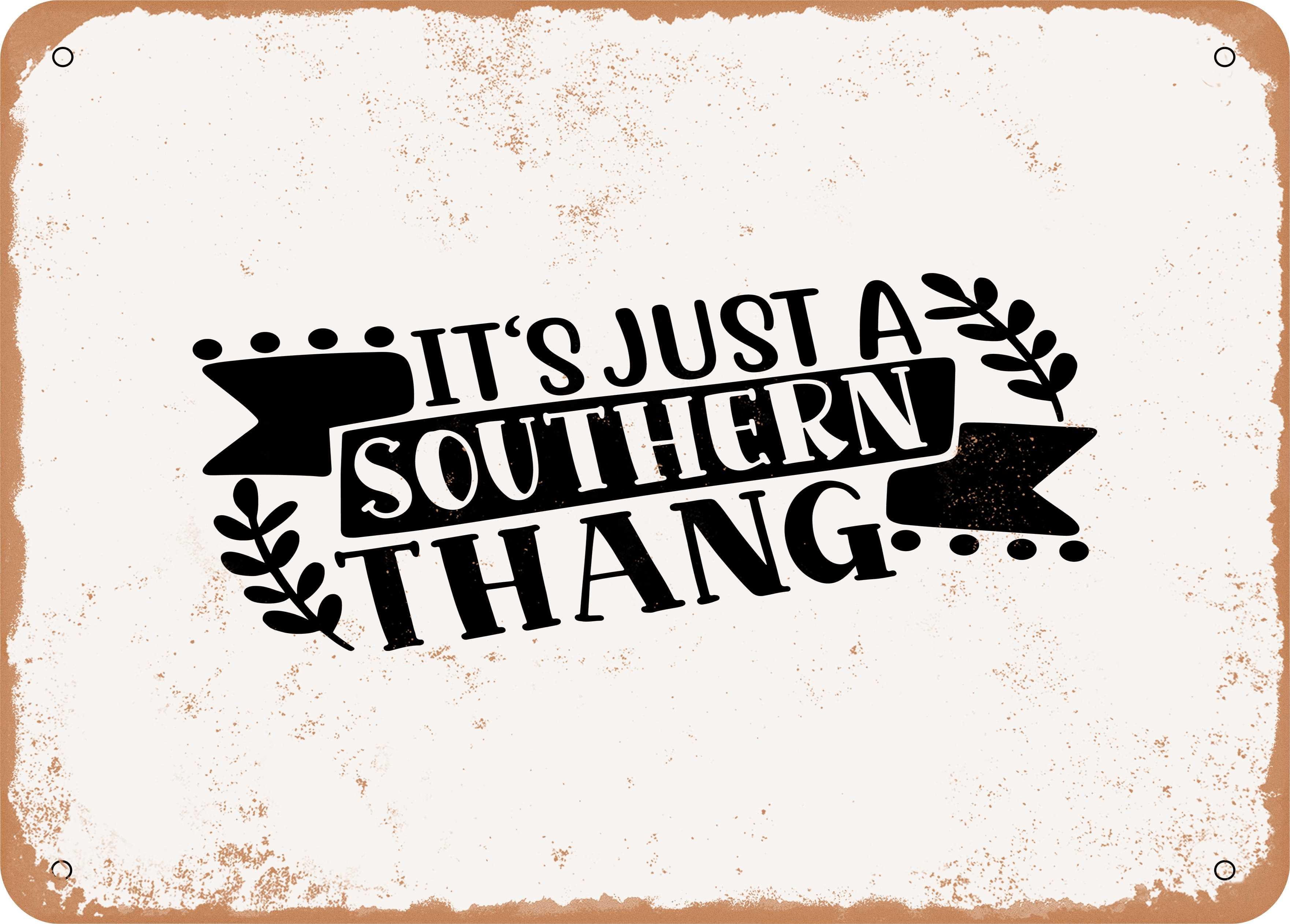 7 x 10 METAL SIGN - Its Just a Southern Thang - Vintage Rusty Look ...