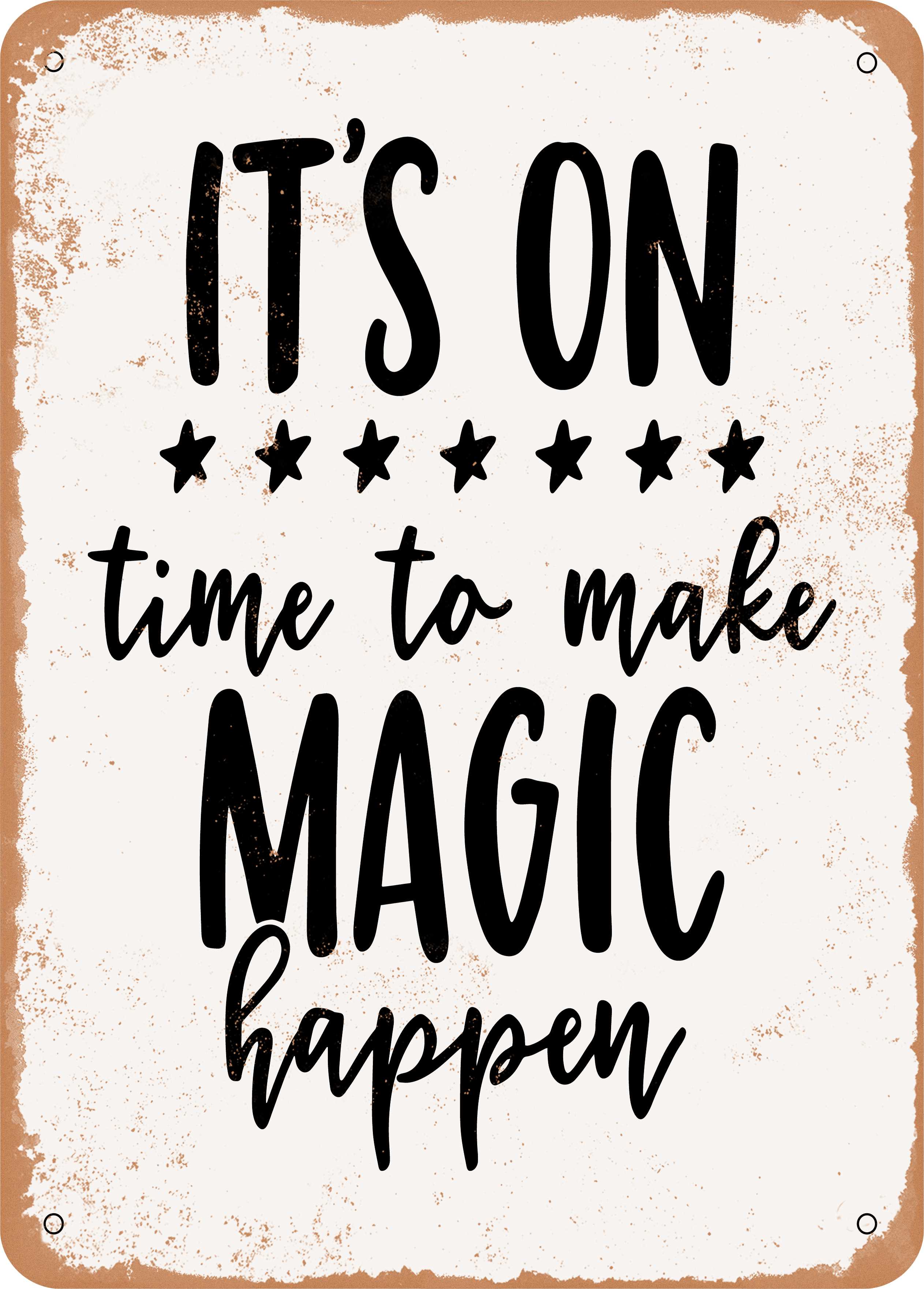 7 x 10 METAL SIGN - Its On Time to Make Magic Happen - 3 - Vintage ...