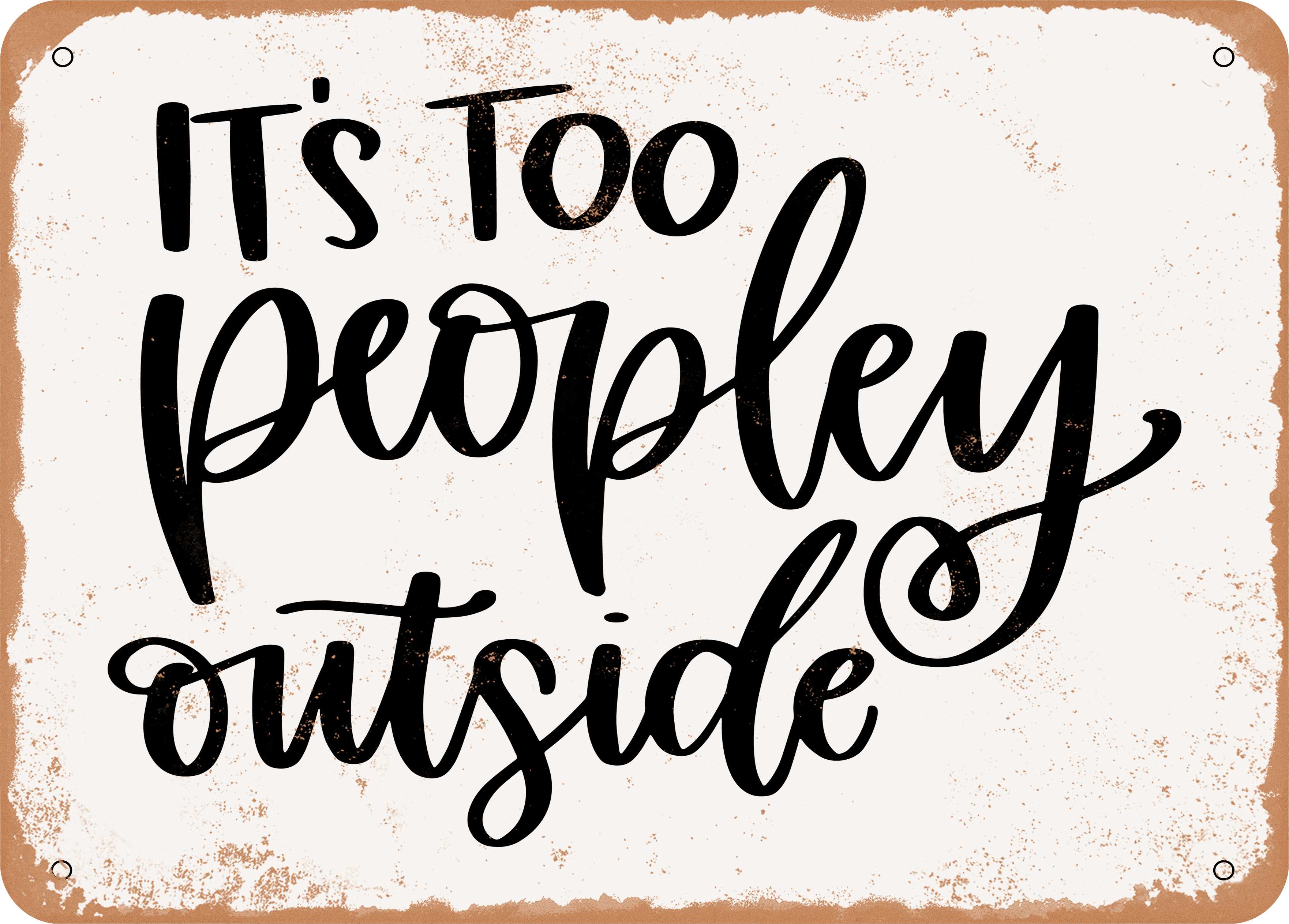 7 x 10 METAL SIGN - Its too Peopley - Vintage Rusty Look Sign - Walmart.com
