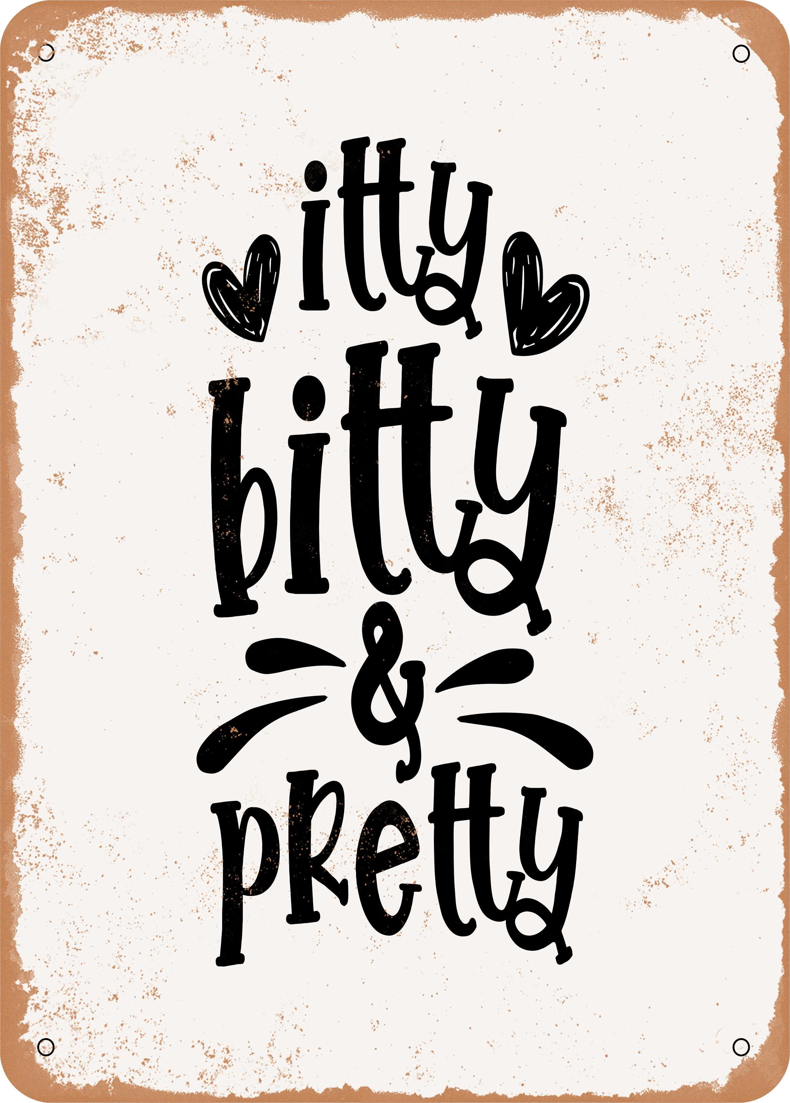 7 x 10 METAL SIGN - Itty Bitty and Pretty - 2 - Vintage Rusty Look ...
