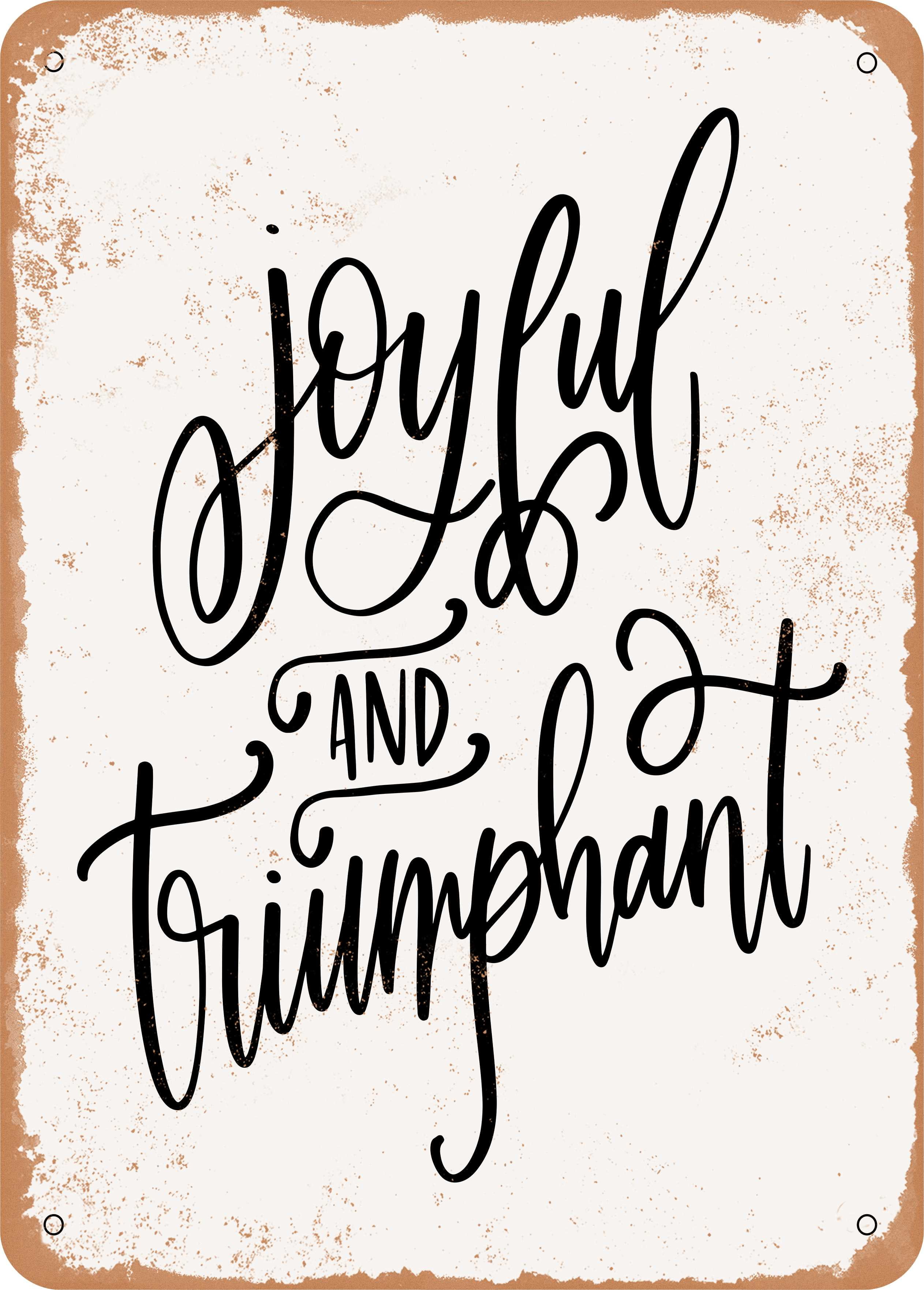 7 x 10 METAL SIGN - Joyful and Triumphant - Vintage Rusty Look ...