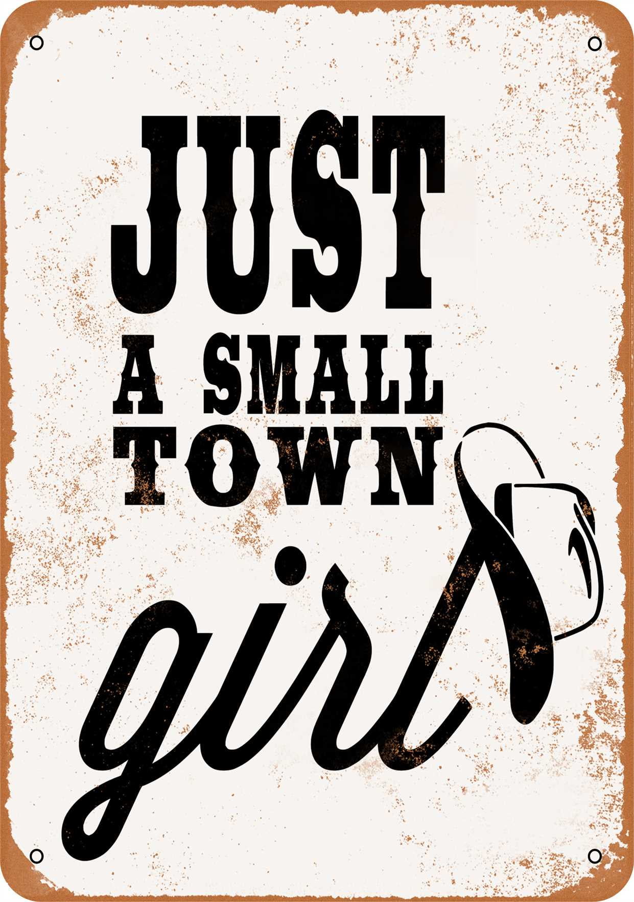 7 x 10 METAL SIGN - Just A Small Town Girl - Vintage Rusty Look ...
