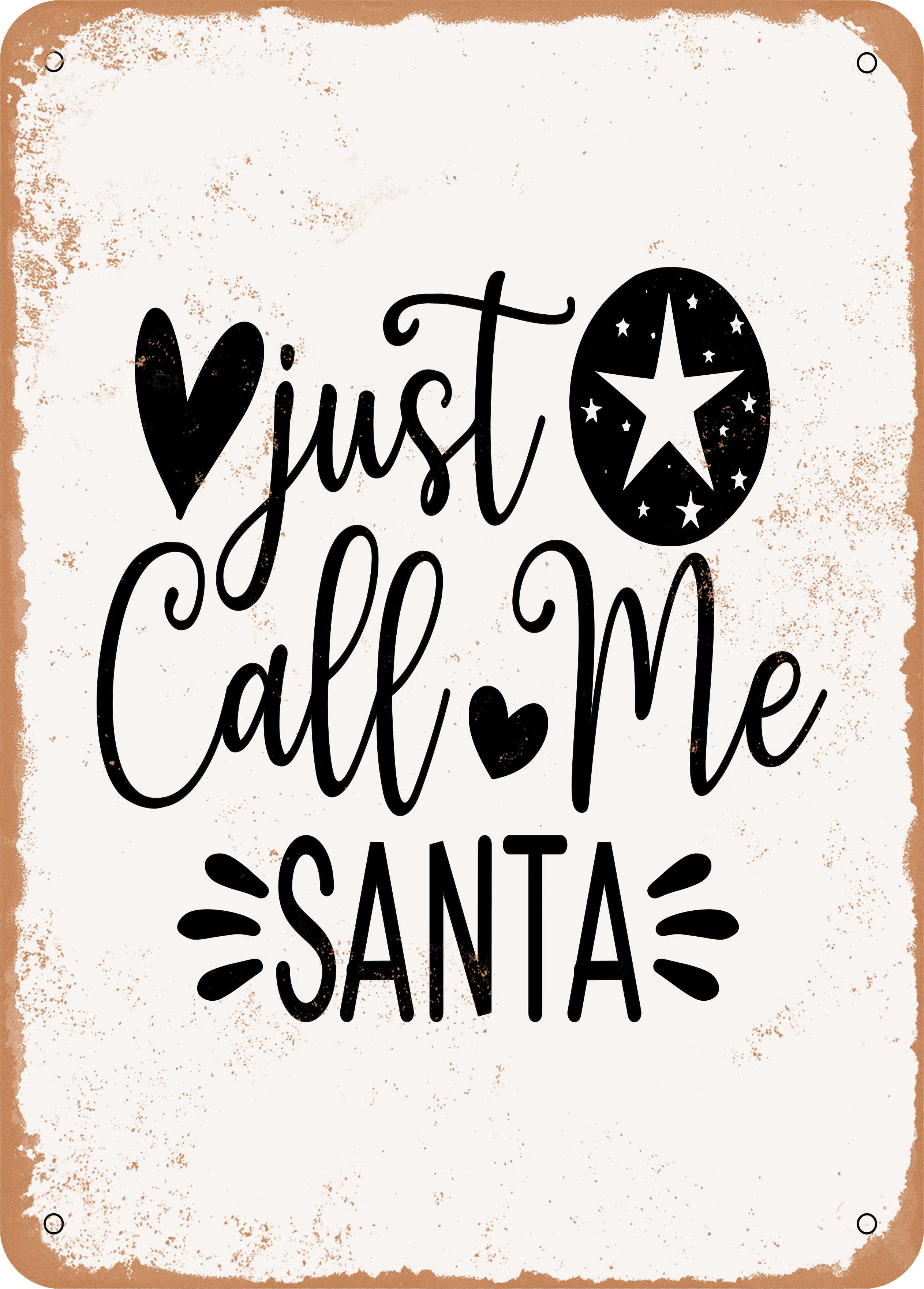 7 x 10 METAL SIGN - Just Call Me Santa - Vintage Rusty Look - Walmart.com