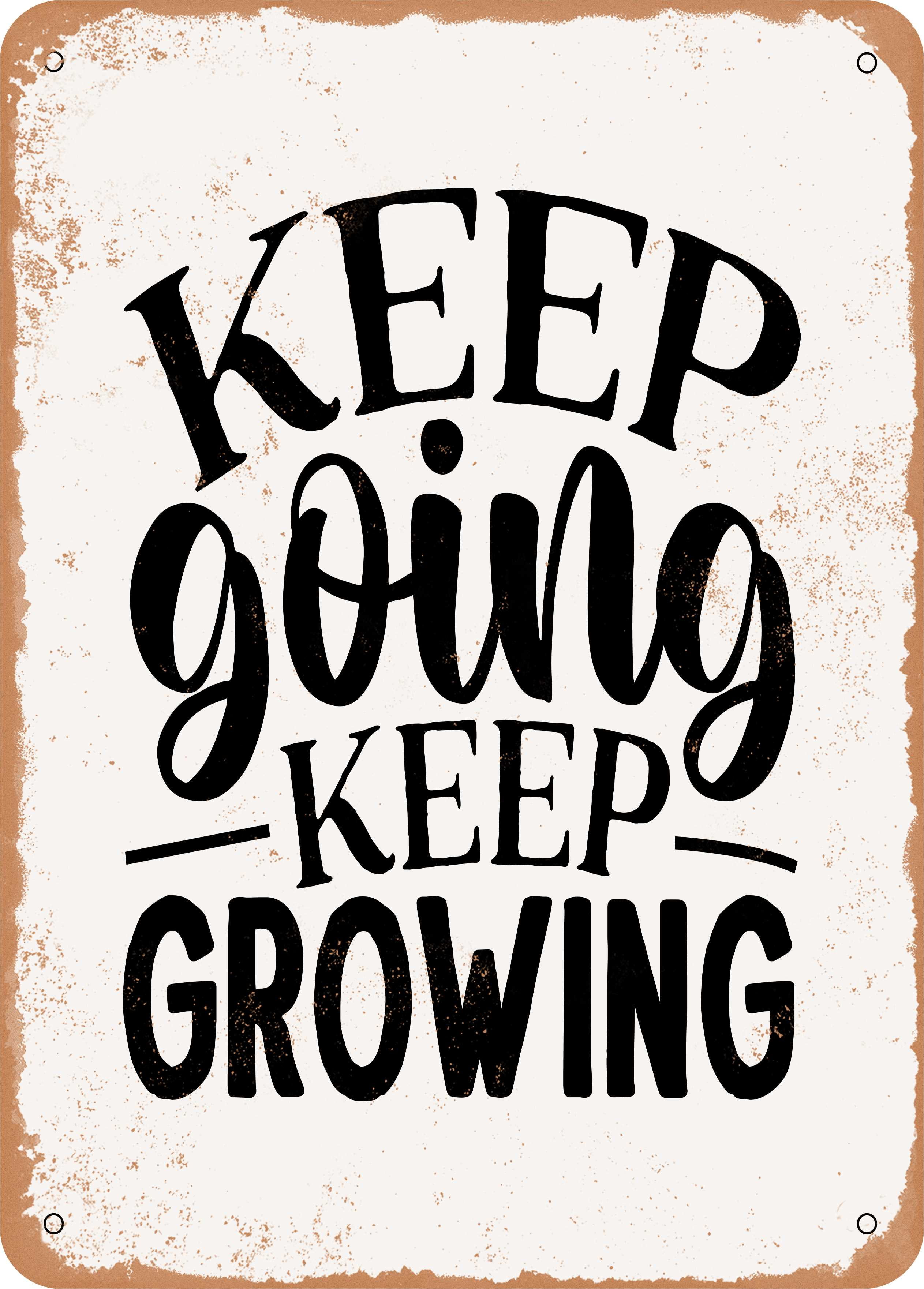 7 x 10 METAL SIGN - Keep Going Keep Growing - Vintage Rusty Look ...