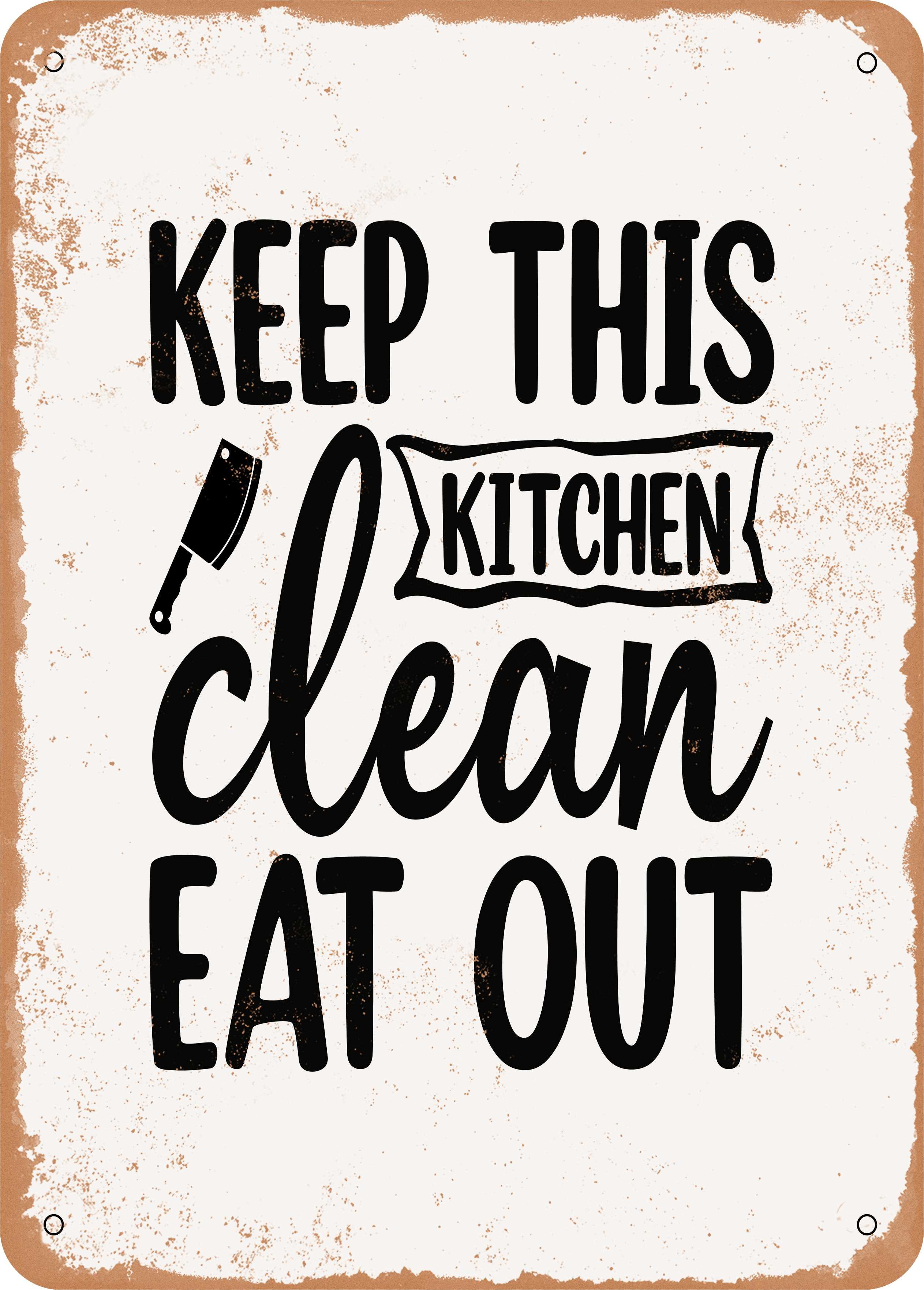7 x 10 METAL SIGN - Keep This Kitchen Clean Eat Out - Vintage Rusty ...