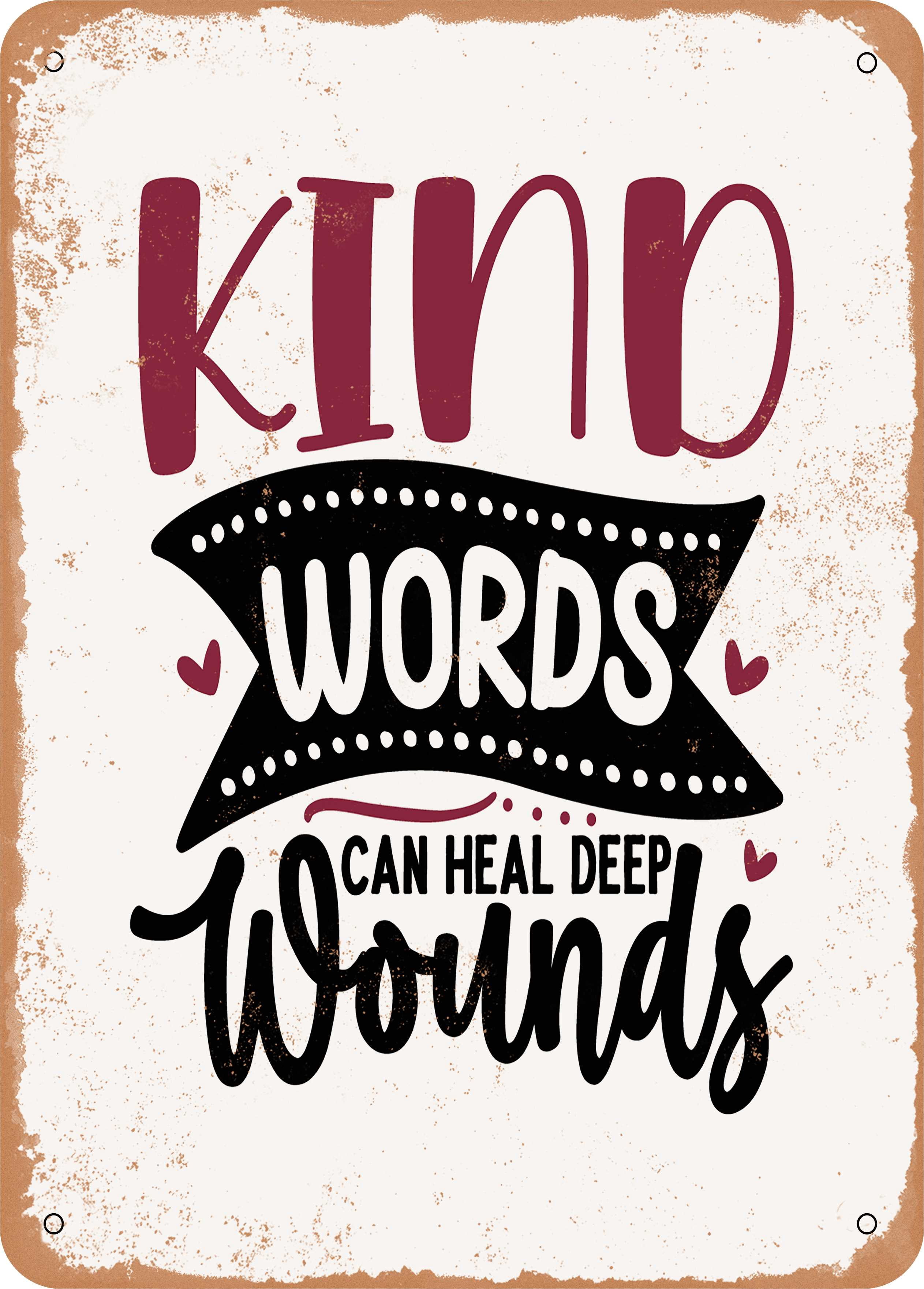 7 x 10 METAL SIGN - Kind Words Can Heal Deep Wounds - Vintage Rusty ...