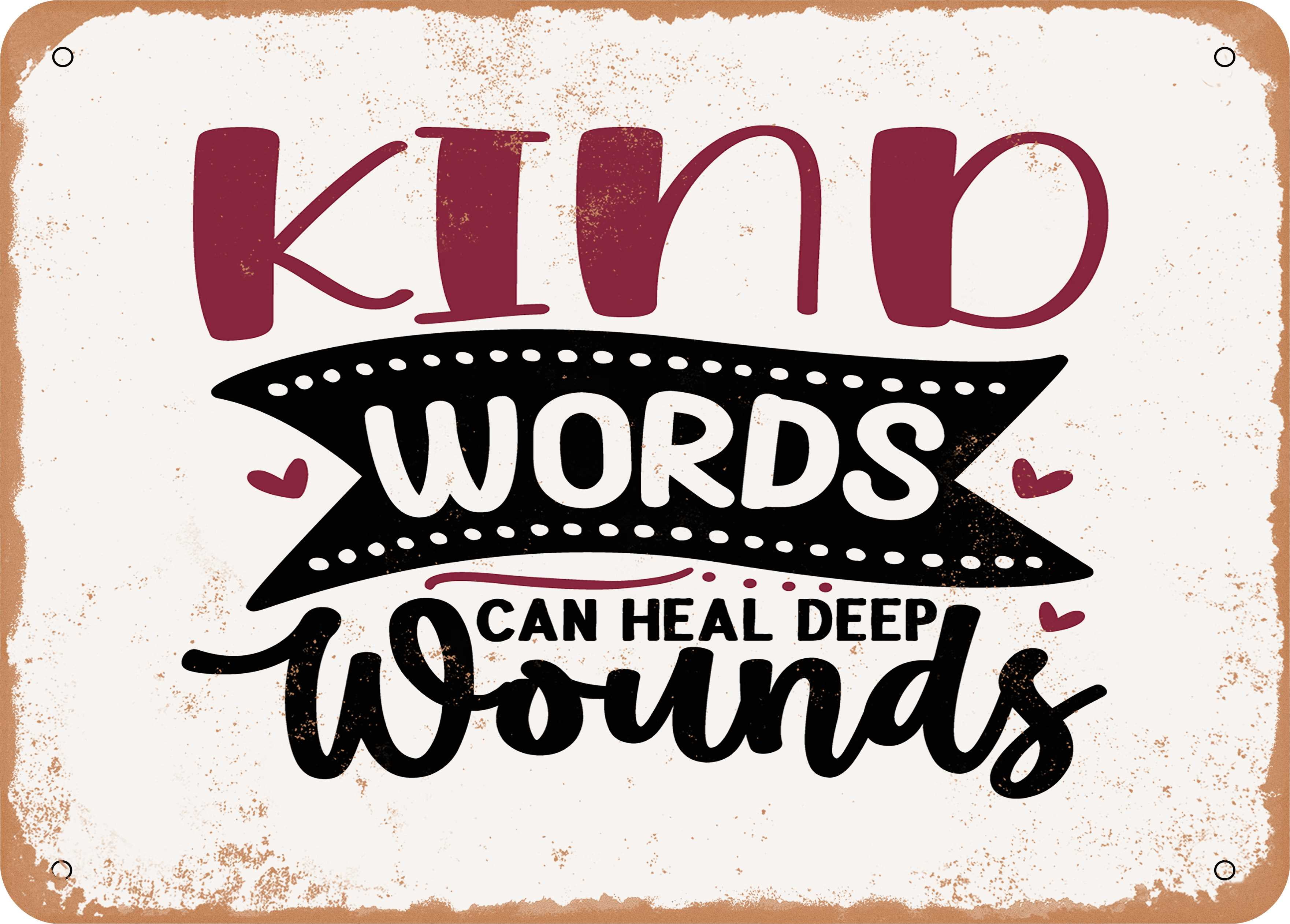 7 x 10 METAL SIGN - Kind Words Can Heal Deep Wounds - Vintage Rusty ...