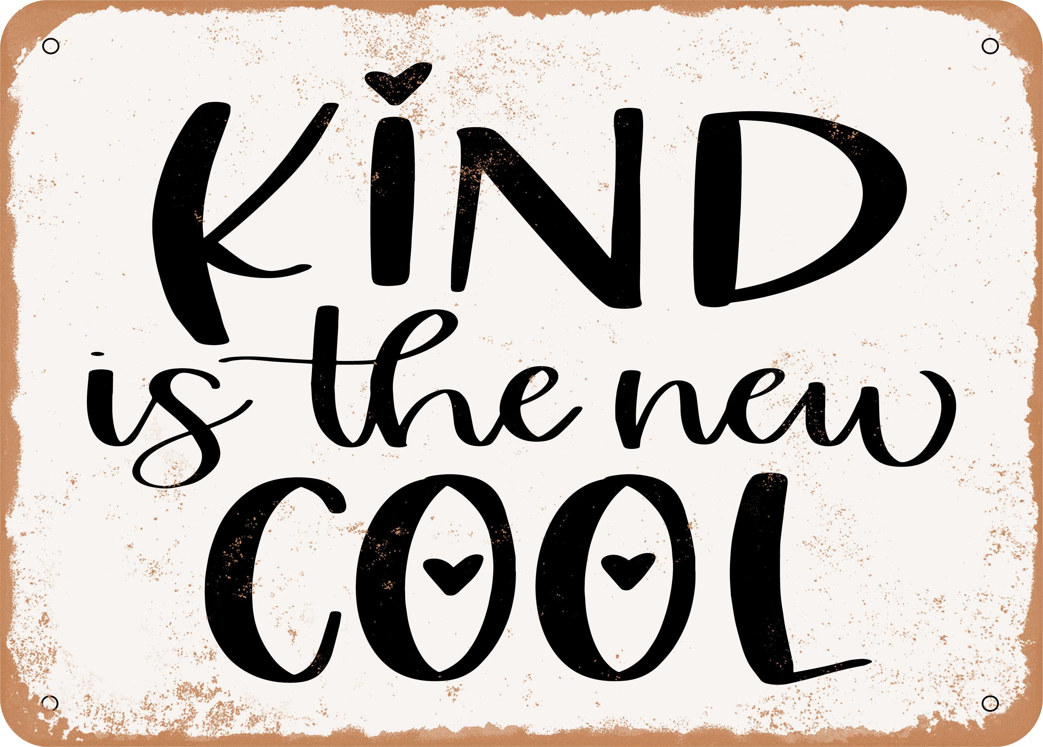 7 x 10 METAL SIGN - Kind is the New Cool - Vintage Rusty Look Sign ...