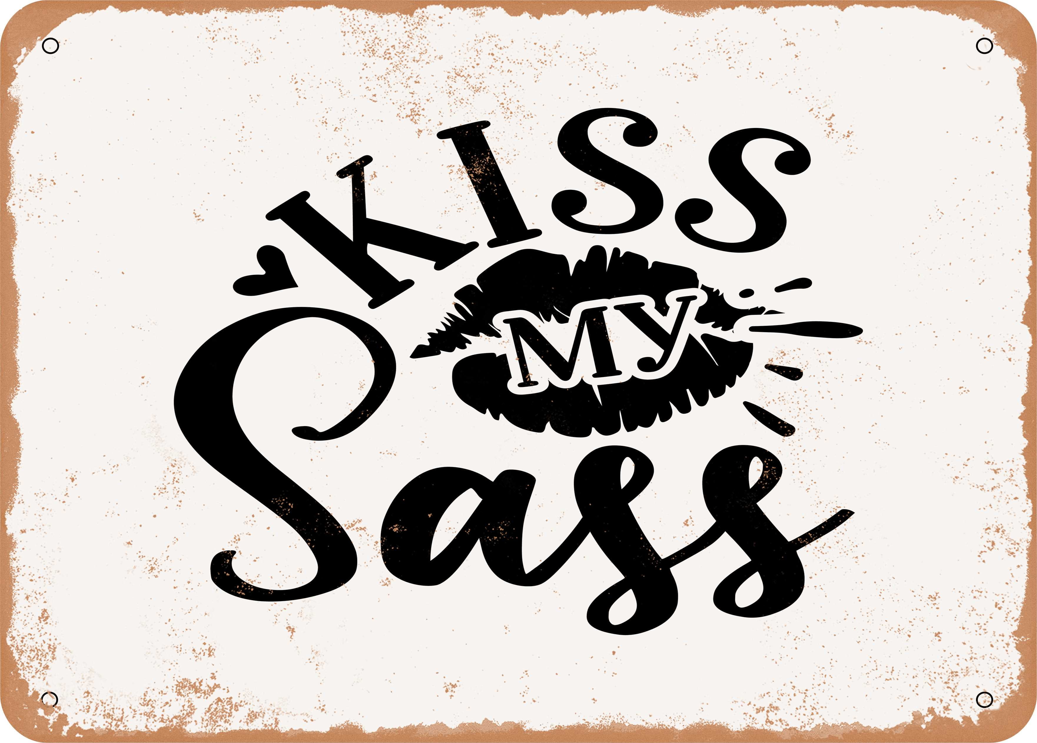 7 x 10 METAL SIGN - Kiss My Sass - Vintage Rusty Look Sign - Walmart.com