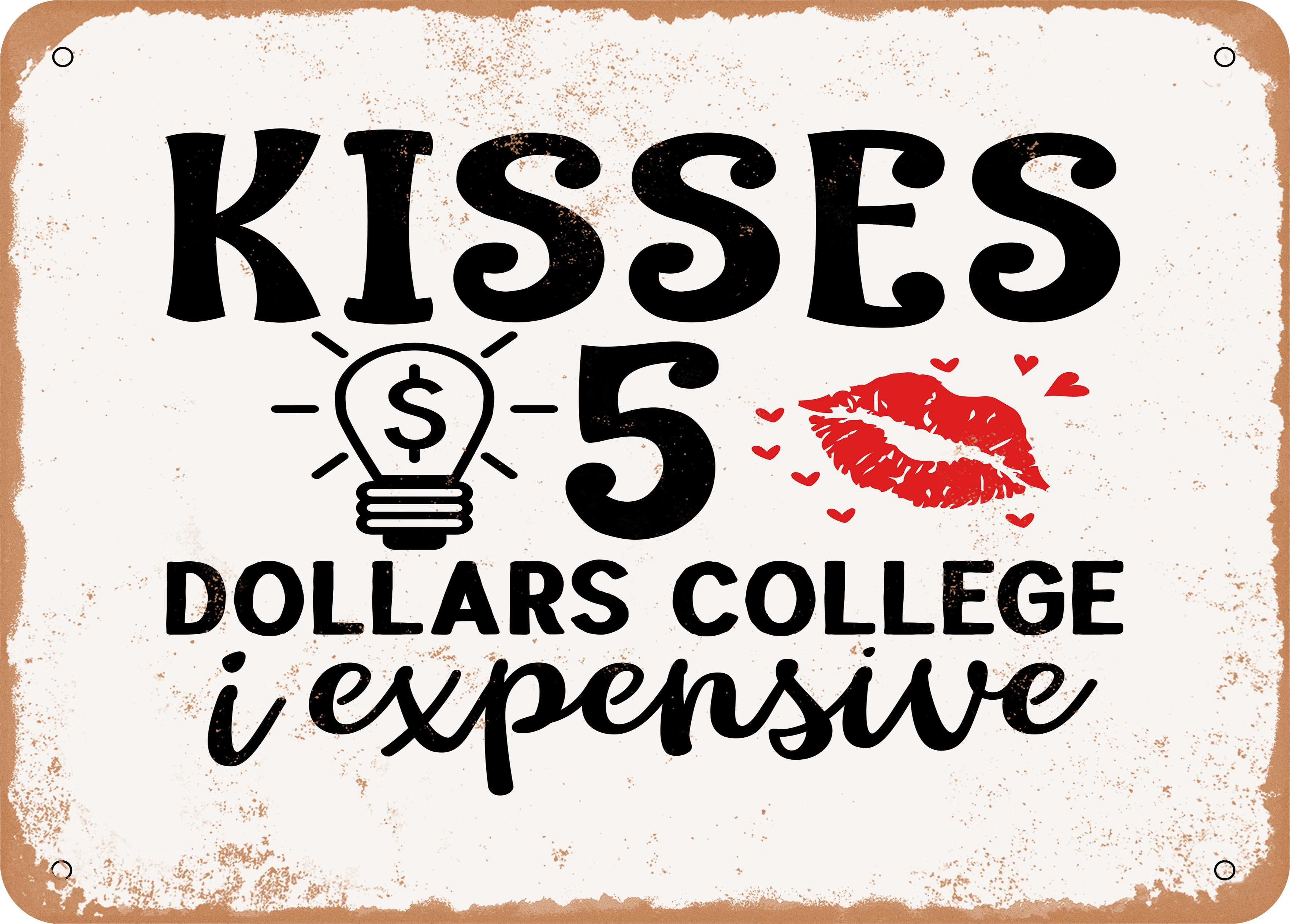 7 x 10 METAL SIGN - Kisses $5 Dollars College I Expensive - Vintage ...