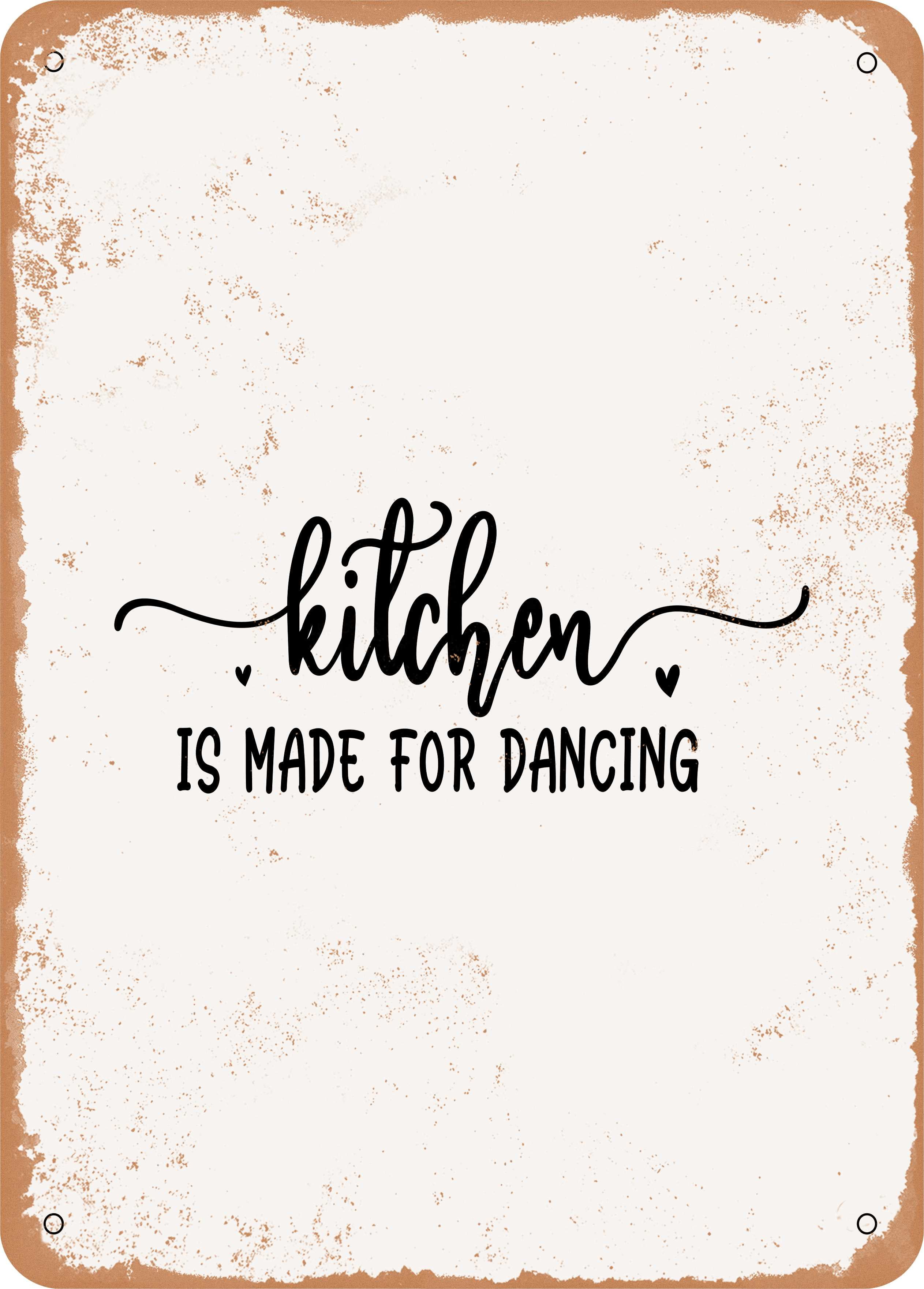 7 x 10 METAL SIGN - Kitchen is Made For Dancing - Vintage Rusty Look ...