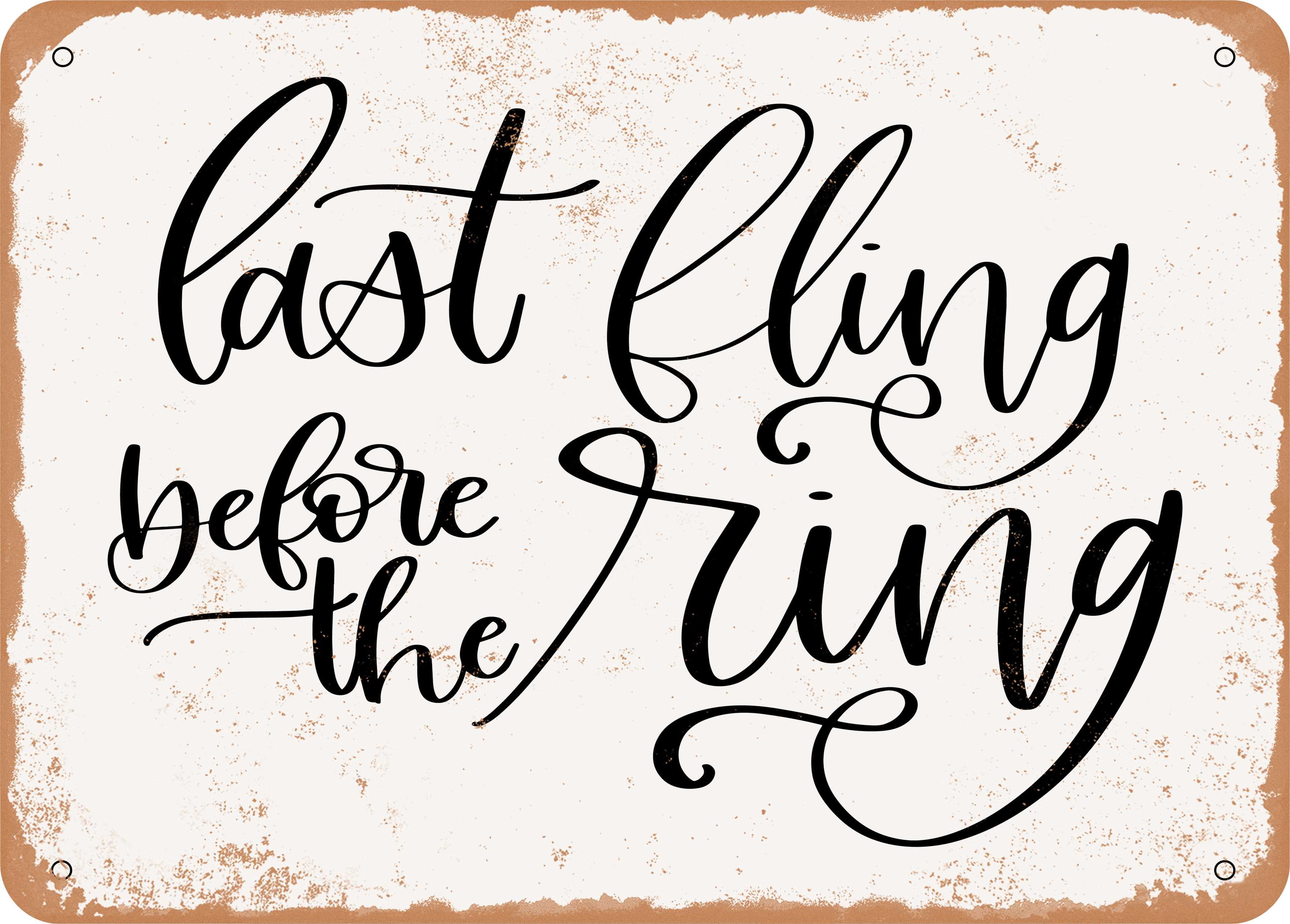 7 x 10 METAL SIGN - Last Fling Before the Ring - 2 - Vintage Rusty Look ...