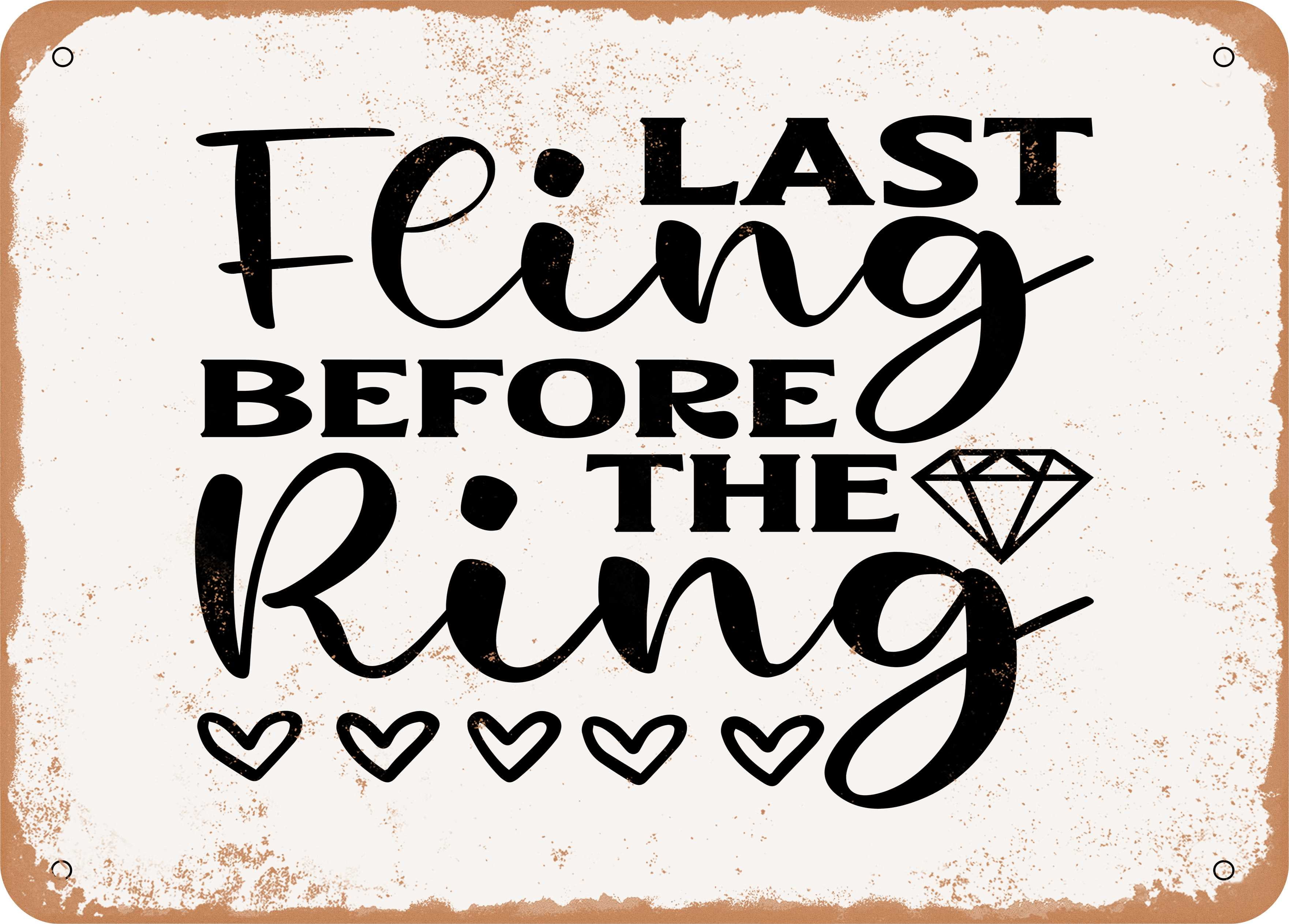 7 x 10 METAL SIGN - Last Fling Before the Ring - Vintage Rusty Look ...