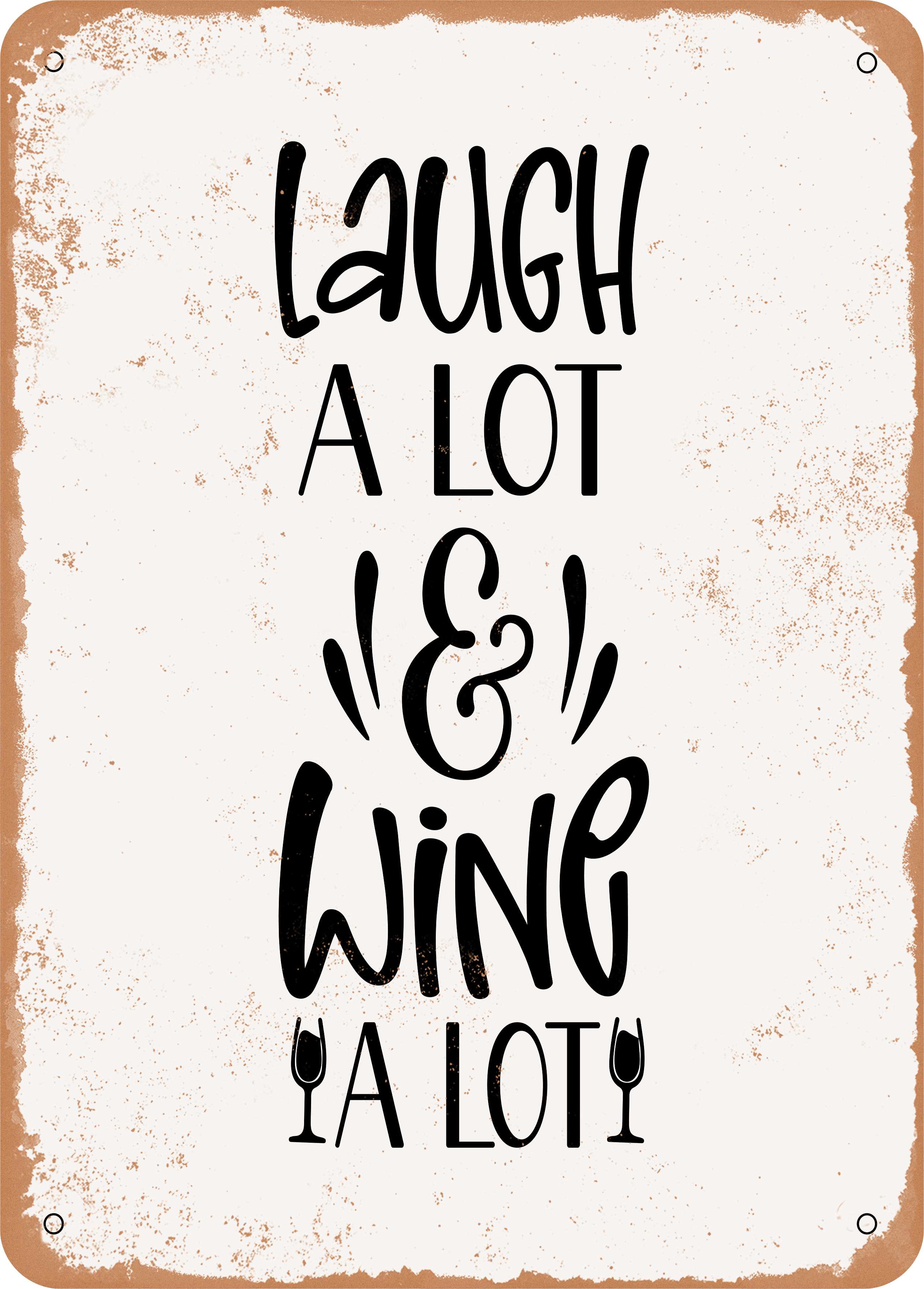 7 x 10 METAL SIGN - Laugh a Lot and Wine a Lot - Vintage Rusty Look ...