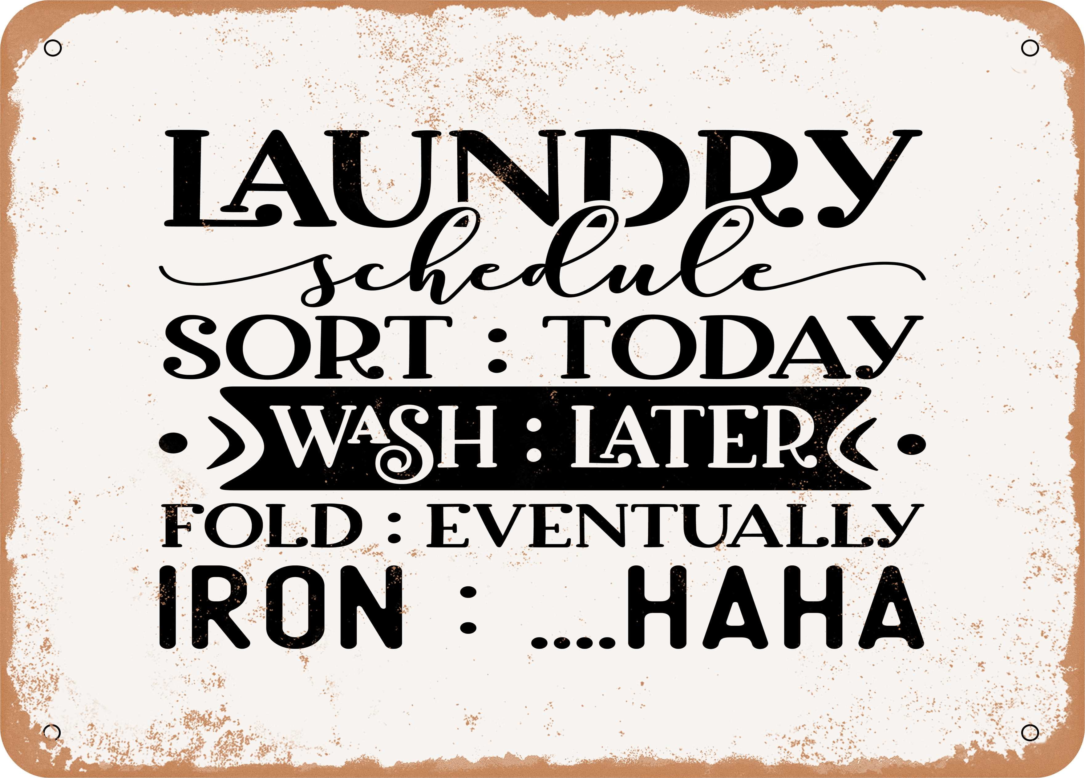 7 x 10 METAL SIGN - Laundry Schedule Sort today Wash Later Fold ...