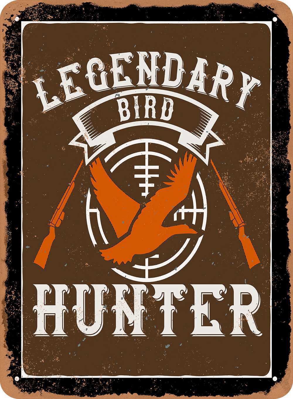 7 x 10 METAL SIGN - Legendary Bird Hunter - Vintage Rusty Look ...