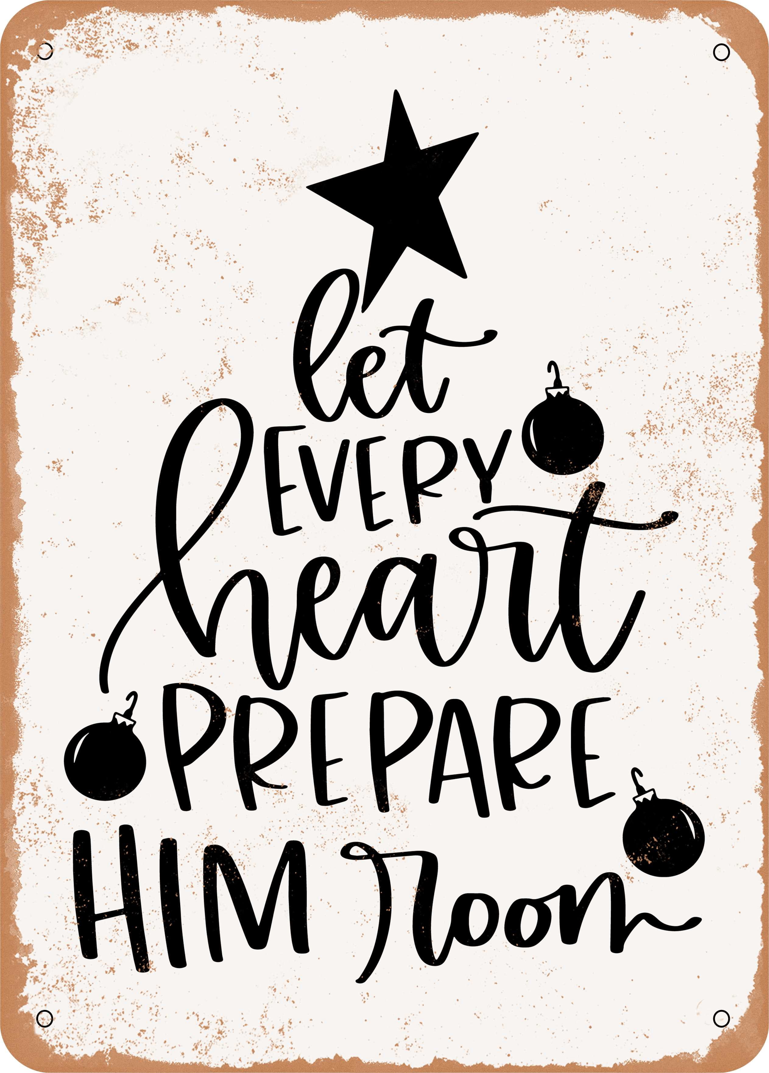 7 x 10 METAL SIGN - Let Every Heart Prepare Him Room - Vintage Rusty ...