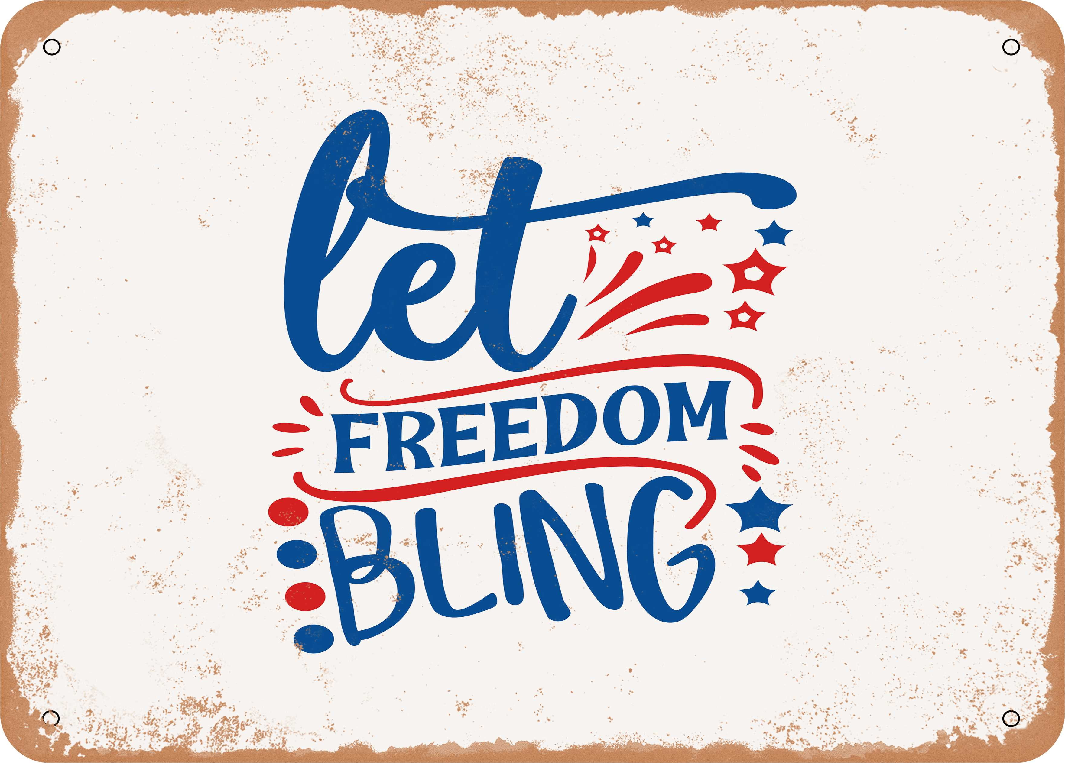 7 x 10 METAL SIGN - Let Freedom Bling - 2 - Vintage Rusty Look ...