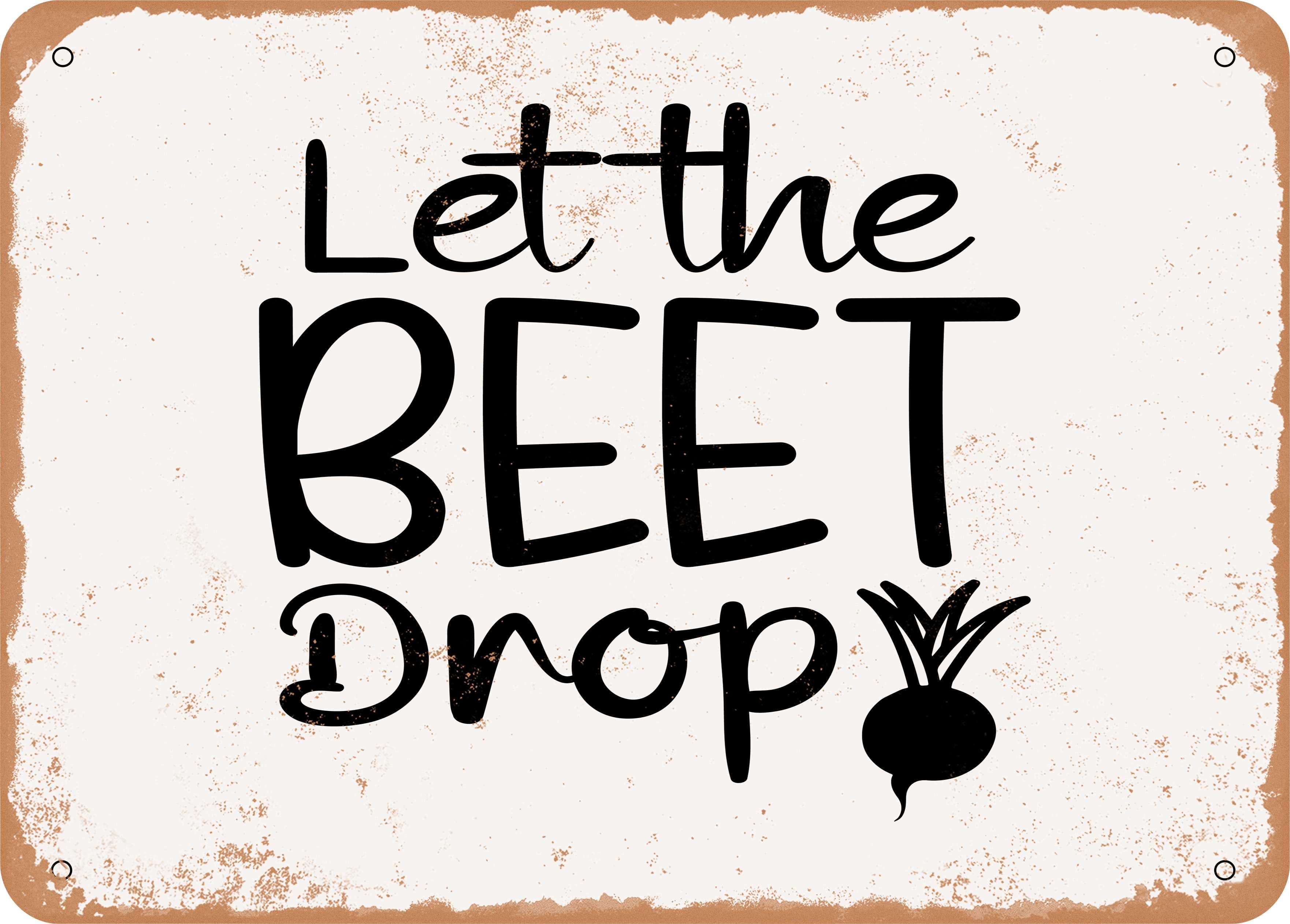 7 x 10 METAL SIGN - Let the Beet Drop - Vintage Rusty Look - Walmart.com