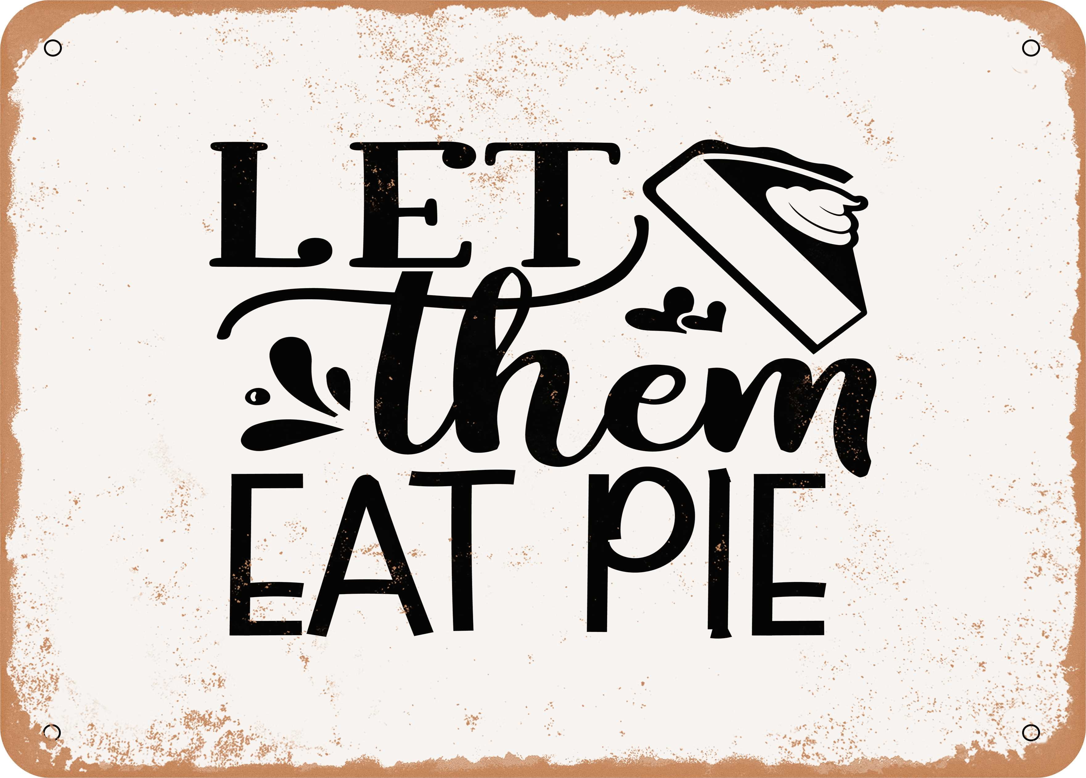 7 x 10 METAL SIGN - Let them Eat Pie - Vintage Rusty Look Sign ...